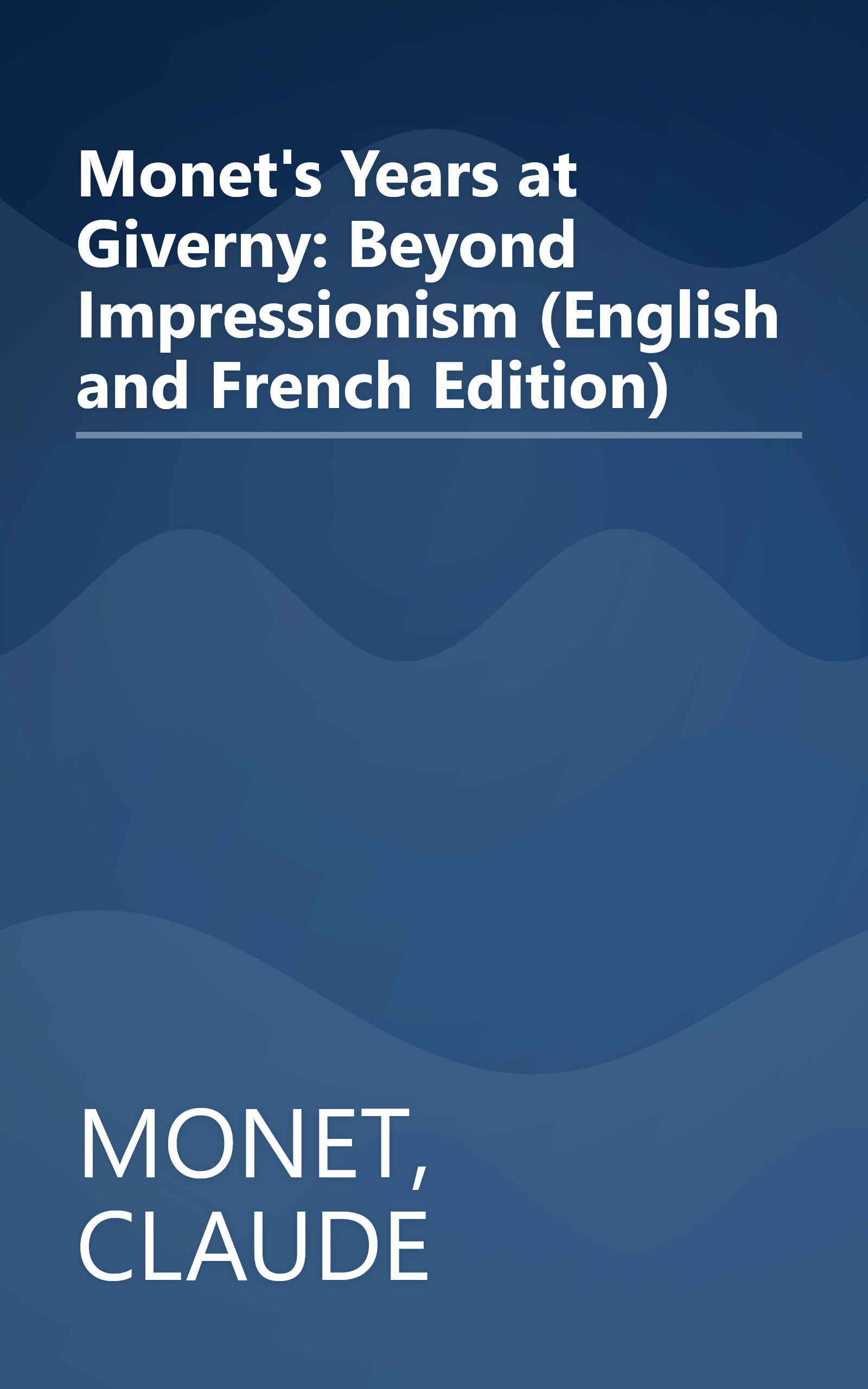 Monet's Years at Giverny: Beyond Impressionism (English and French Edition) book cover
