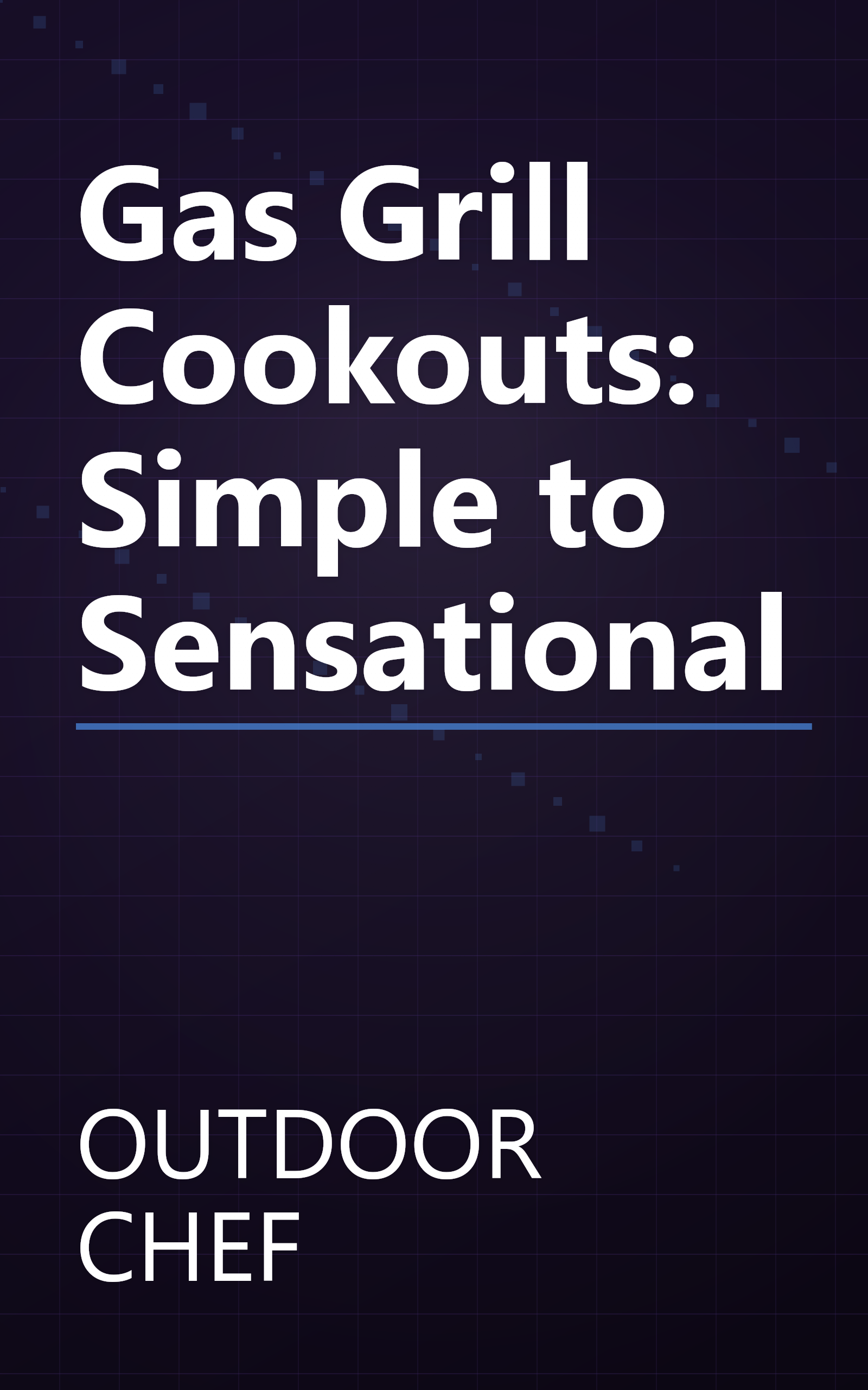 Gas Grill Cookouts: Simple to Sensational book cover