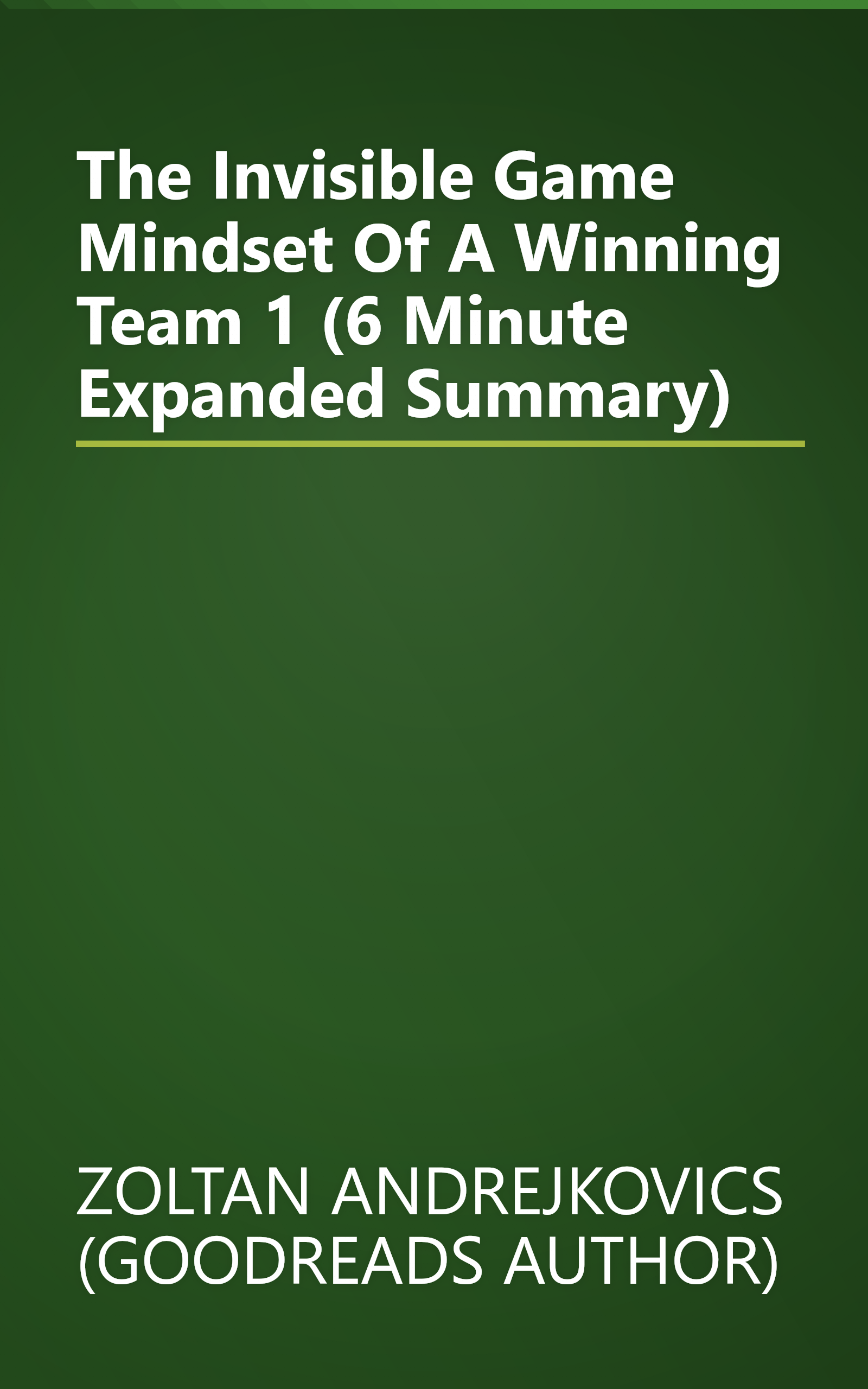 The Invisible Game  Mindset Of A Winning Team 1 (6 Minute   Expanded Summary) book cover