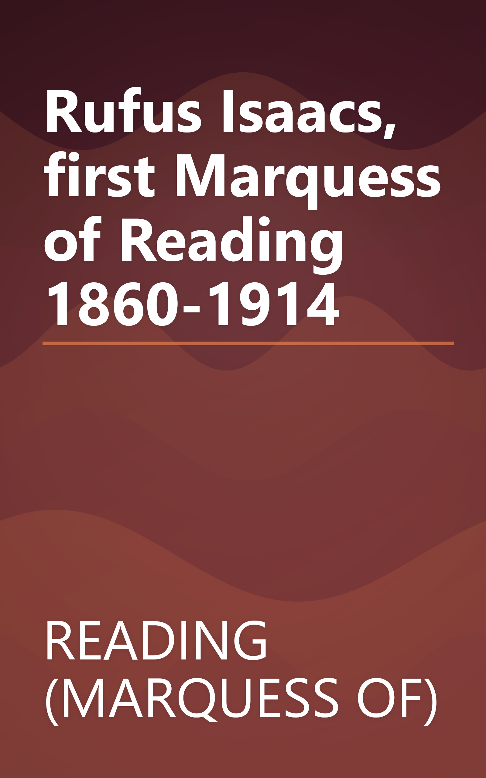 Rufus Isaacs, first Marquess of Reading 1860-1914 book cover