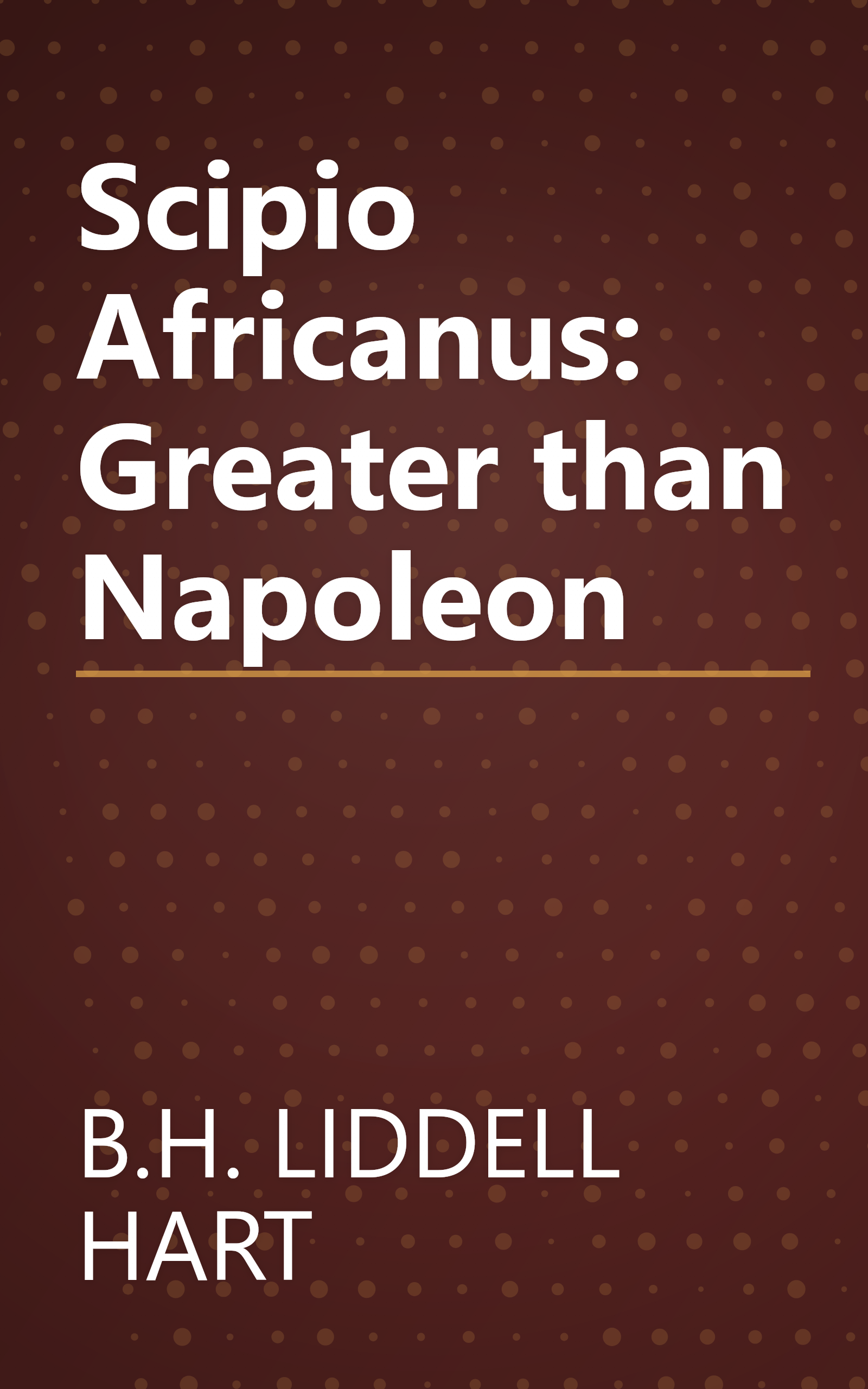 Scipio Africanus:  Greater than Napoleon book cover