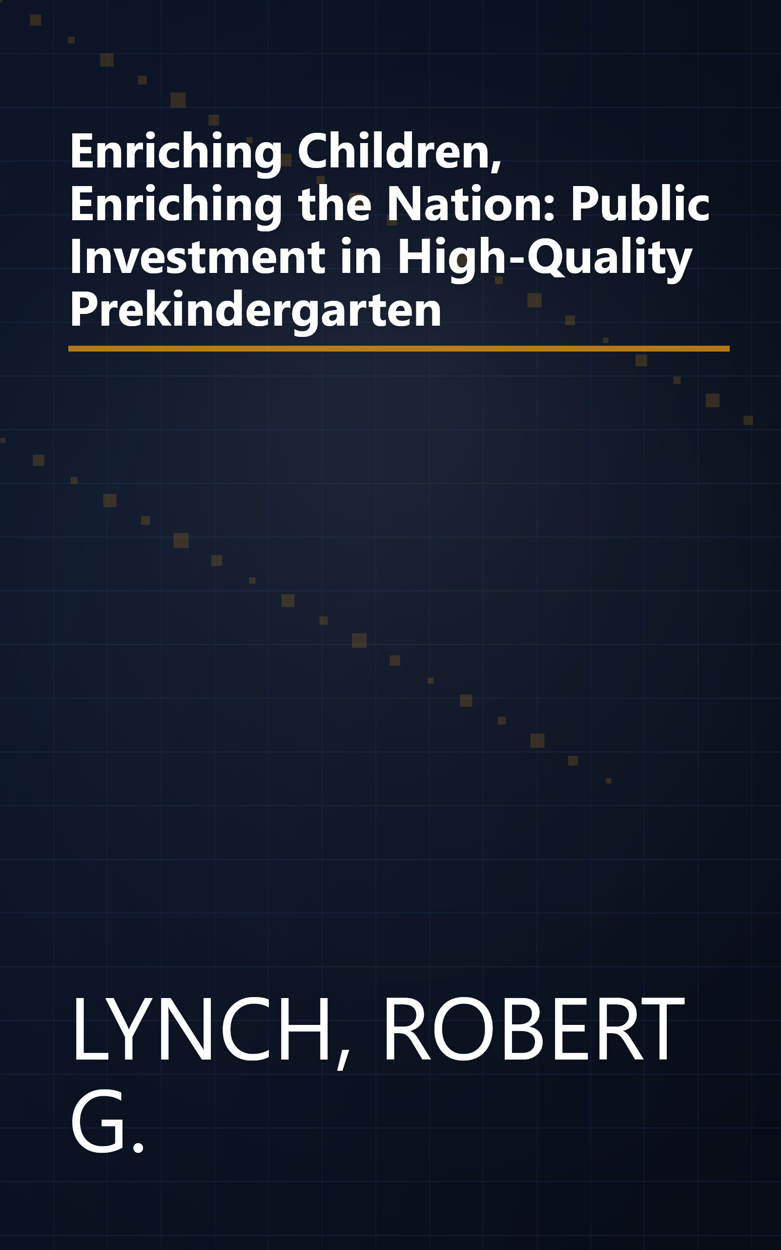 Enriching Children, Enriching the Nation: Public Investment in High-Quality Prekindergarten book cover