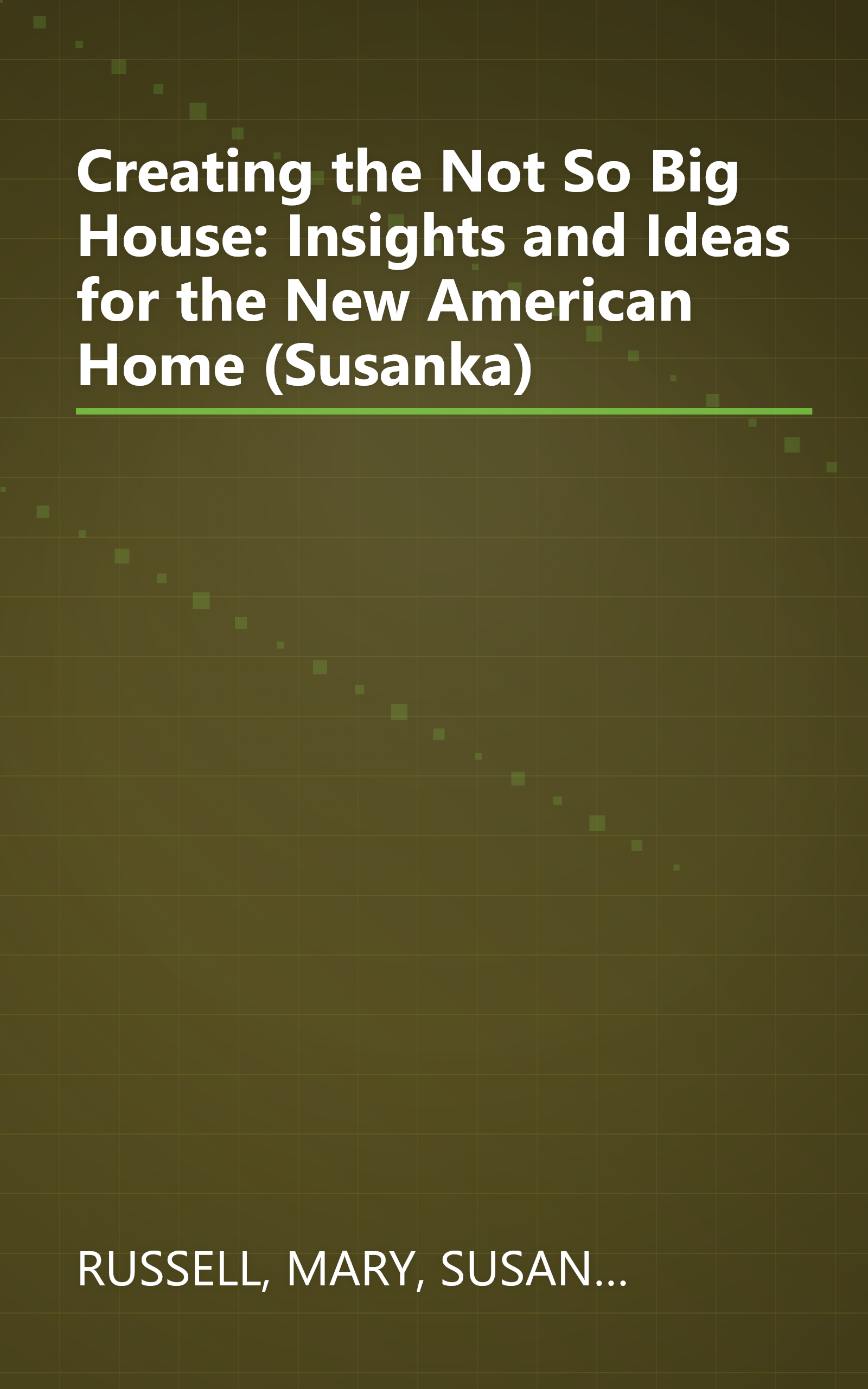 Creating the Not So Big House: Insights and Ideas for the New American Home (Susanka) book cover