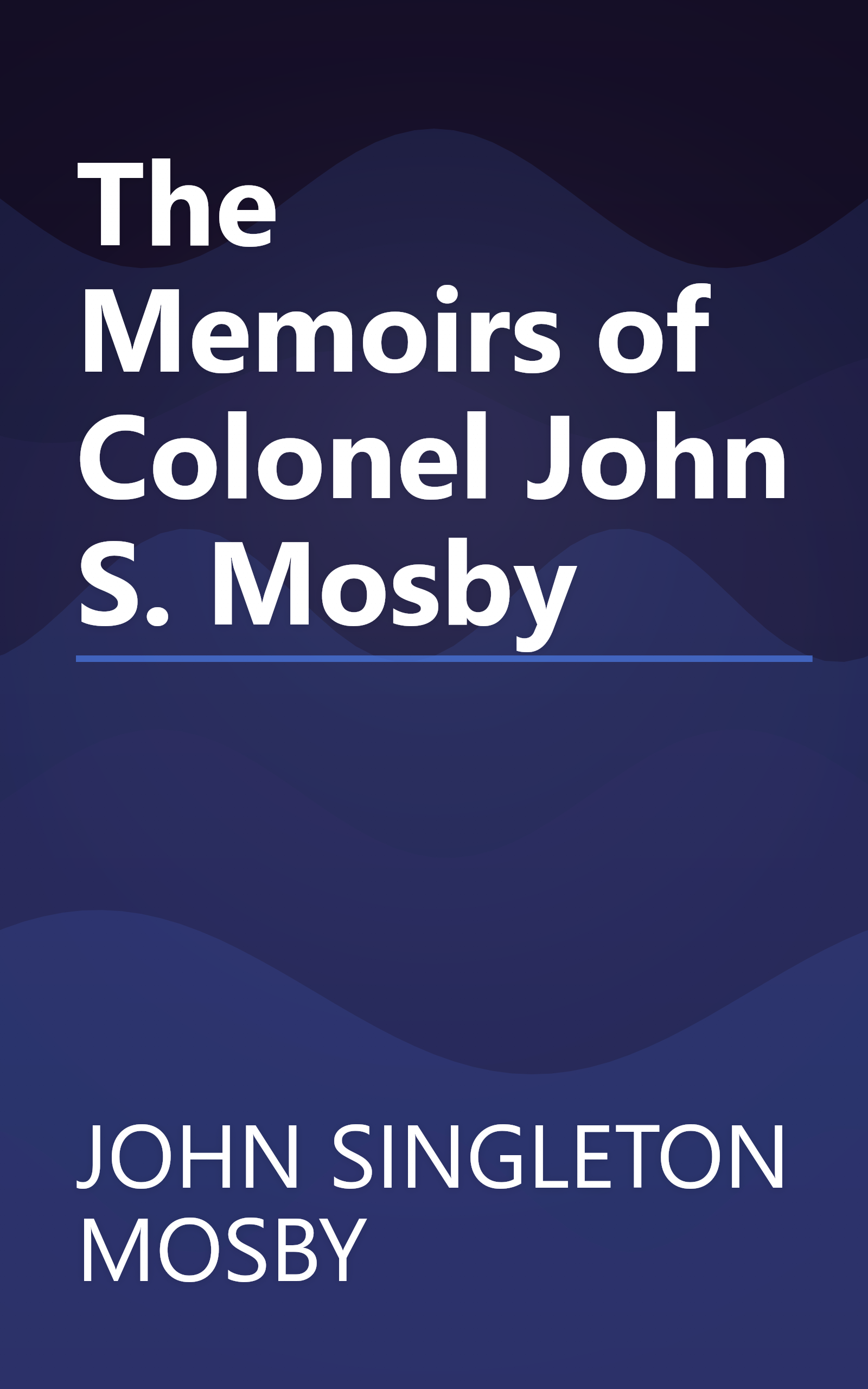 The Memoirs of Colonel John S. Mosby book cover