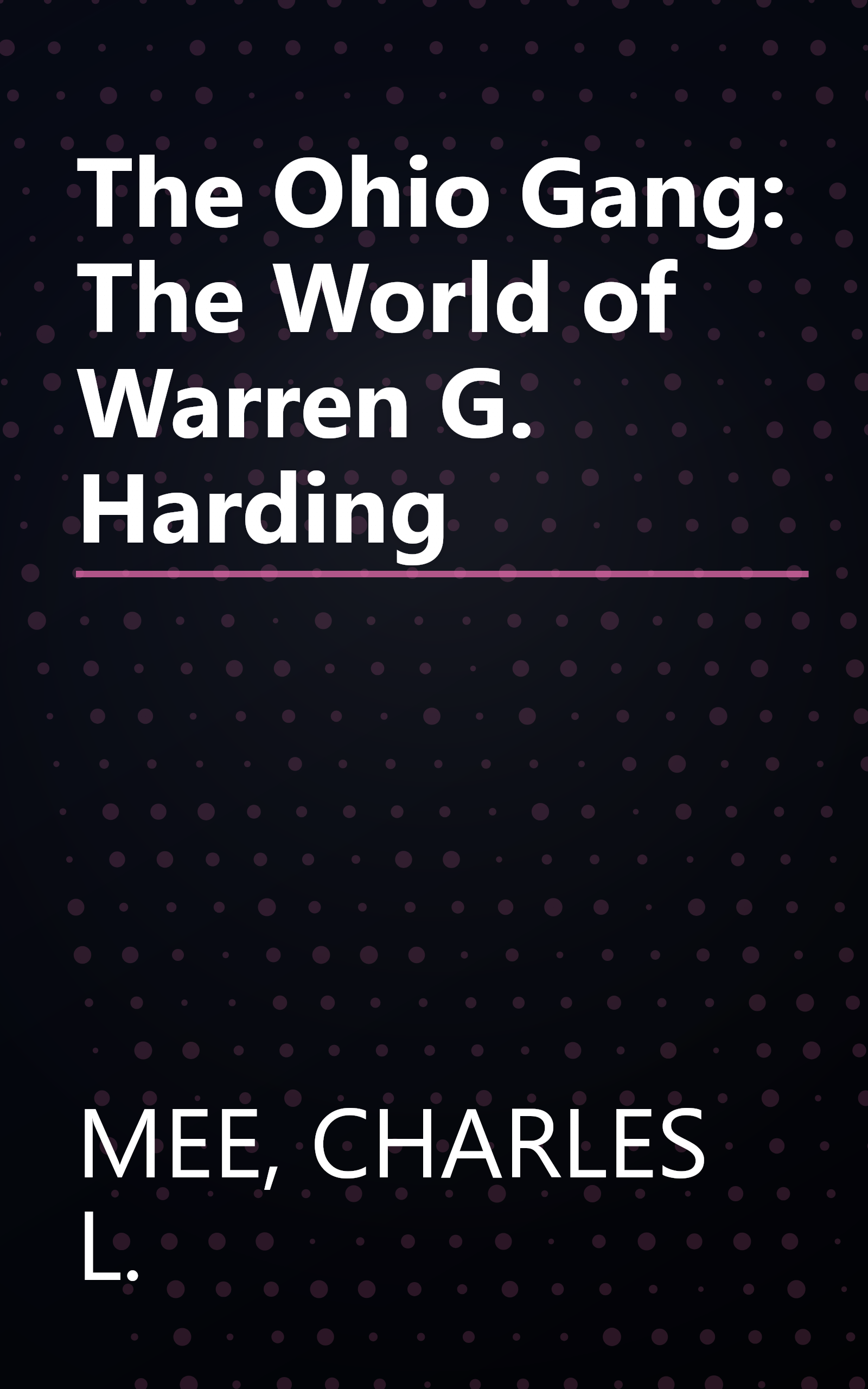 The Ohio Gang: The World of Warren G. Harding book cover
