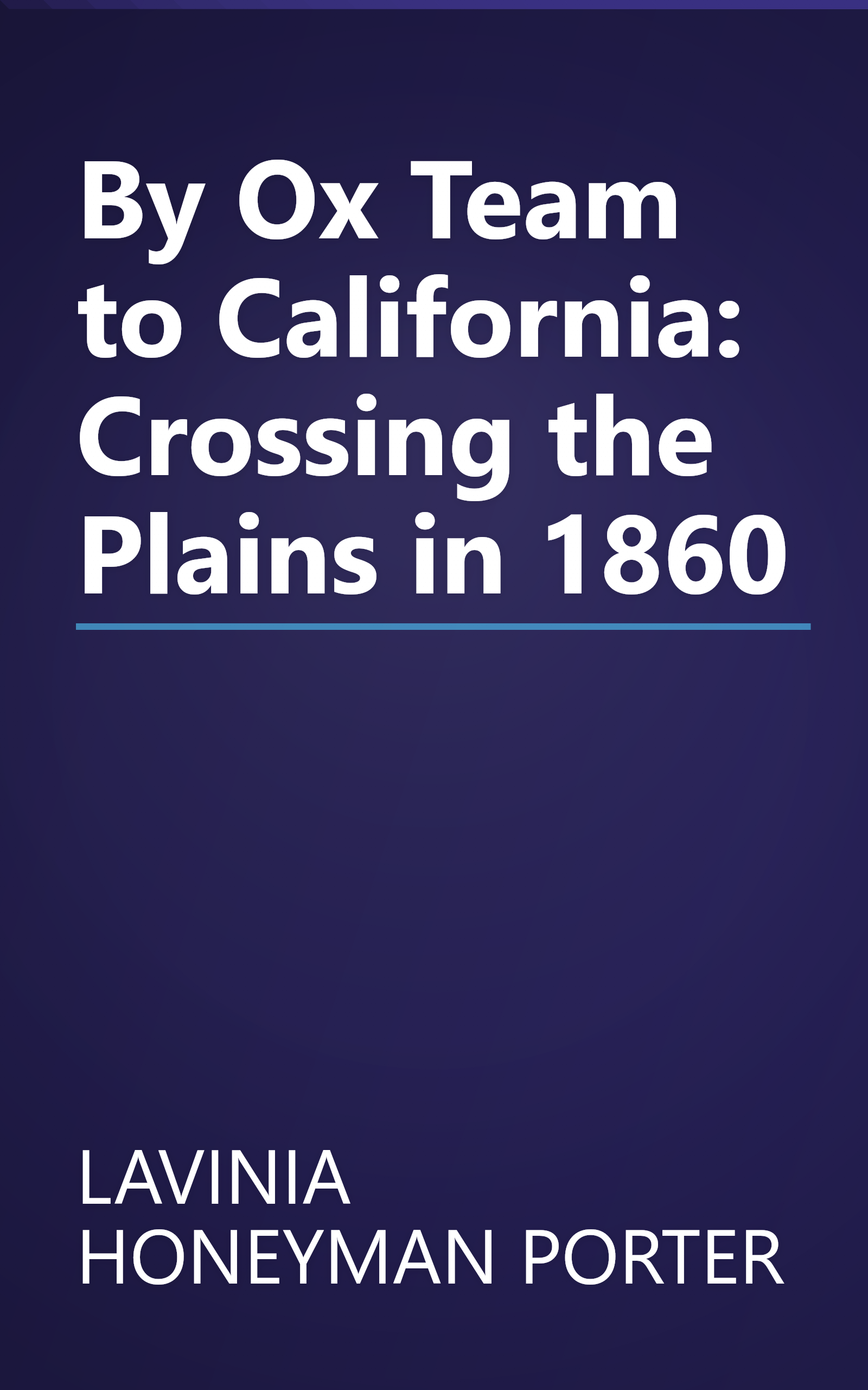 By Ox Team to California: Crossing the Plains in 1860 book cover