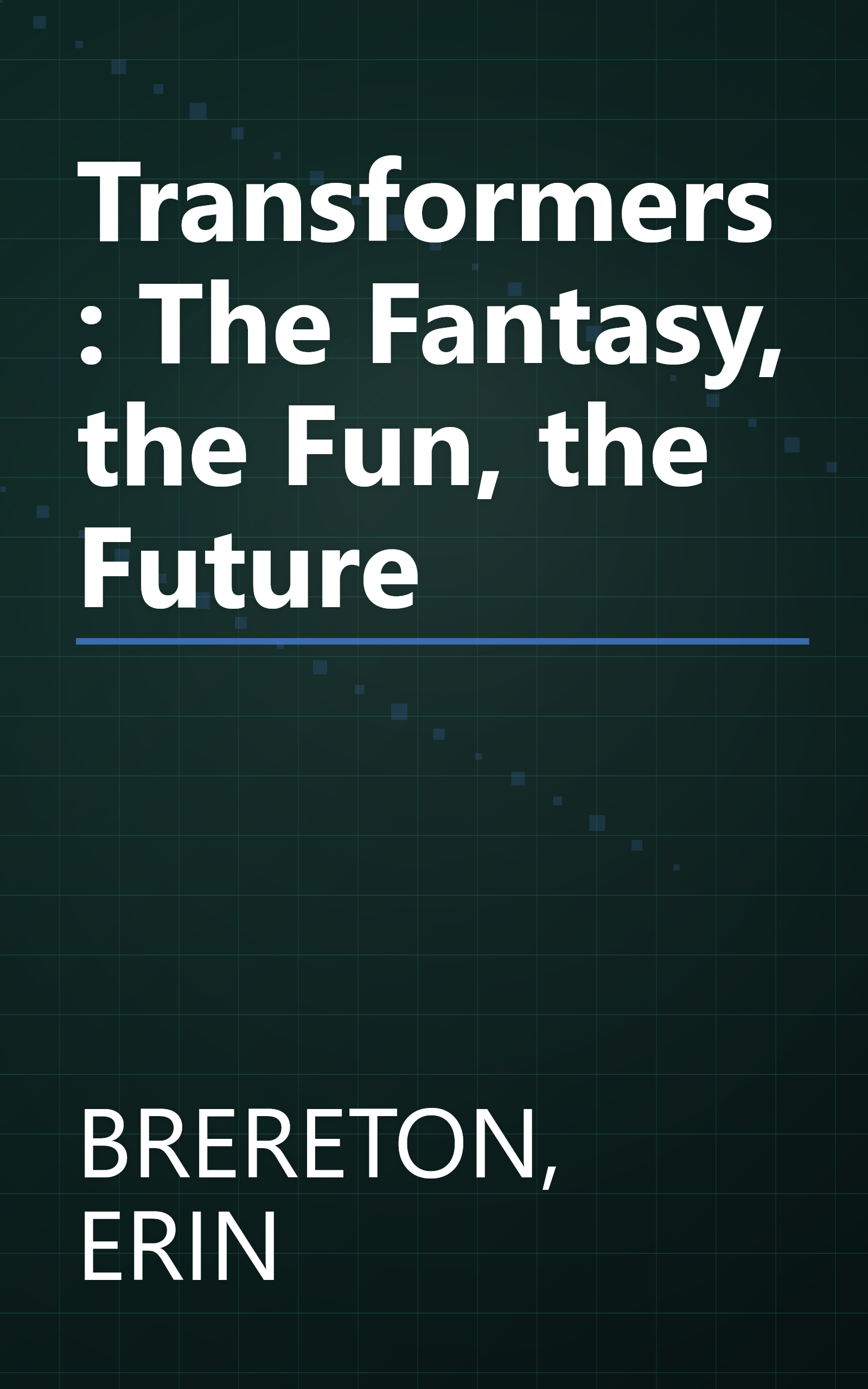 Transformers:  The Fantasy, the Fun, the Future book cover