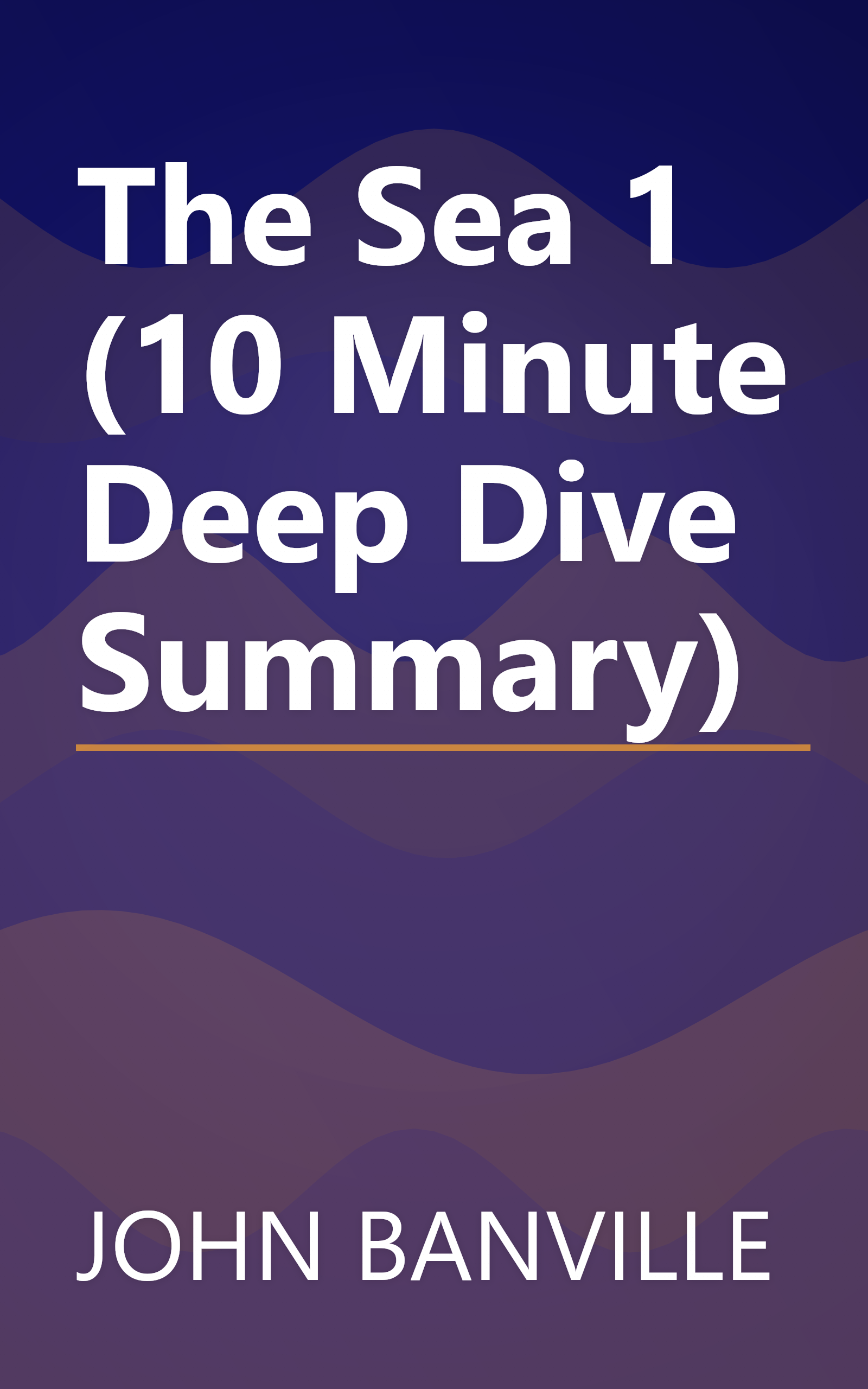 The Sea 1 (10 Minute   Deep Dive Summary) book cover