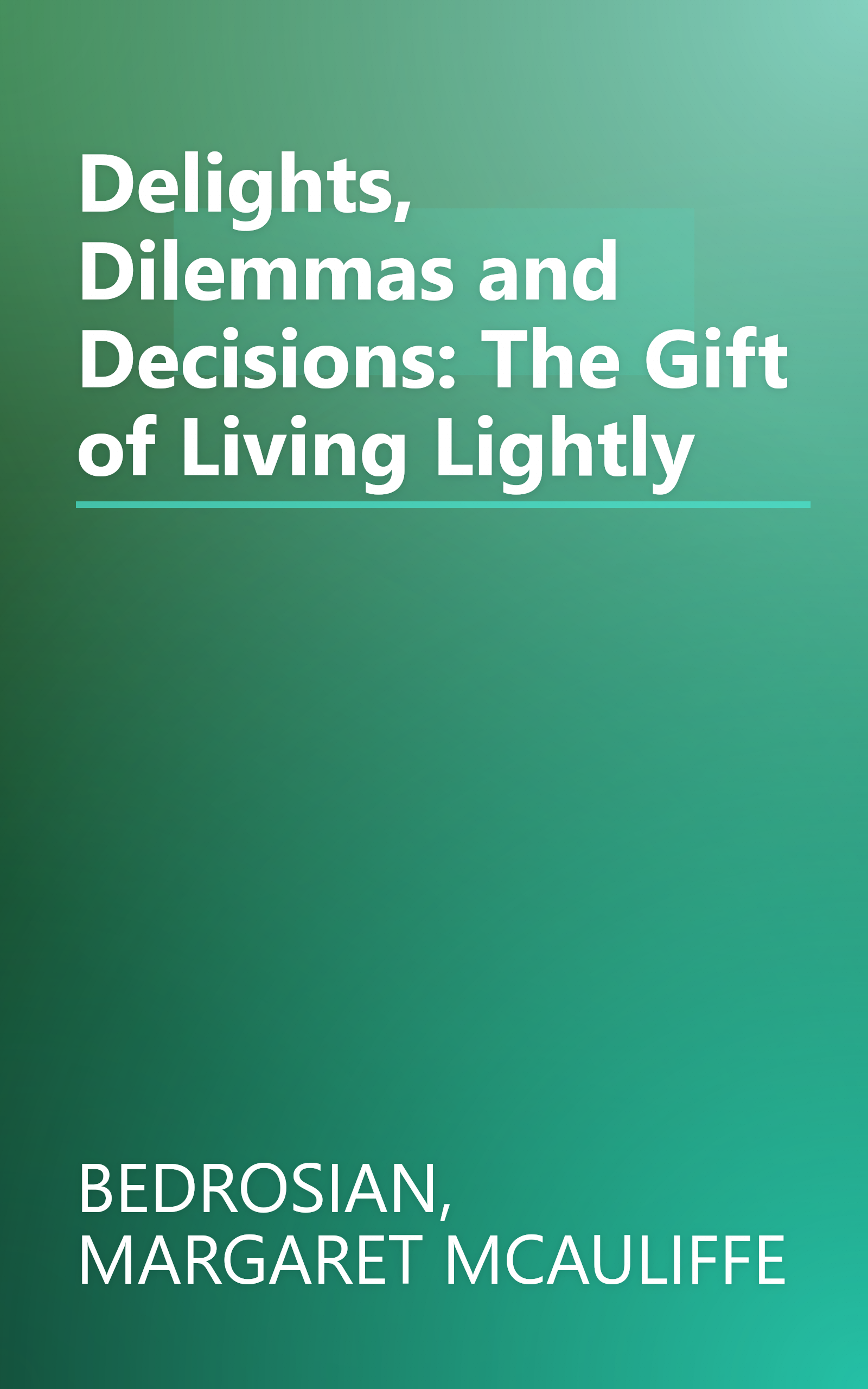 Delights, Dilemmas and Decisions: The Gift of Living Lightly book cover