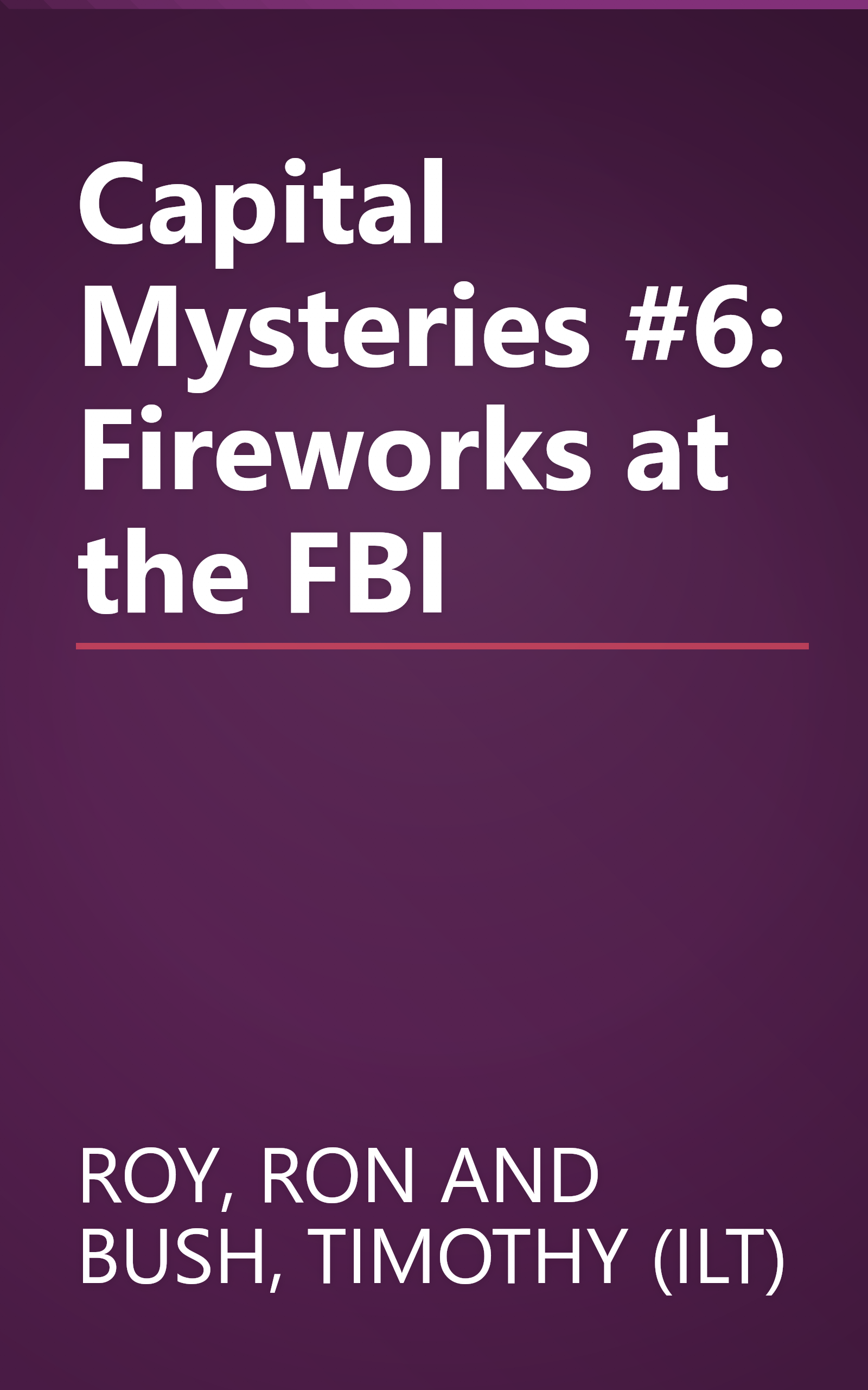 Capital Mysteries #6: Fireworks at the FBI book cover