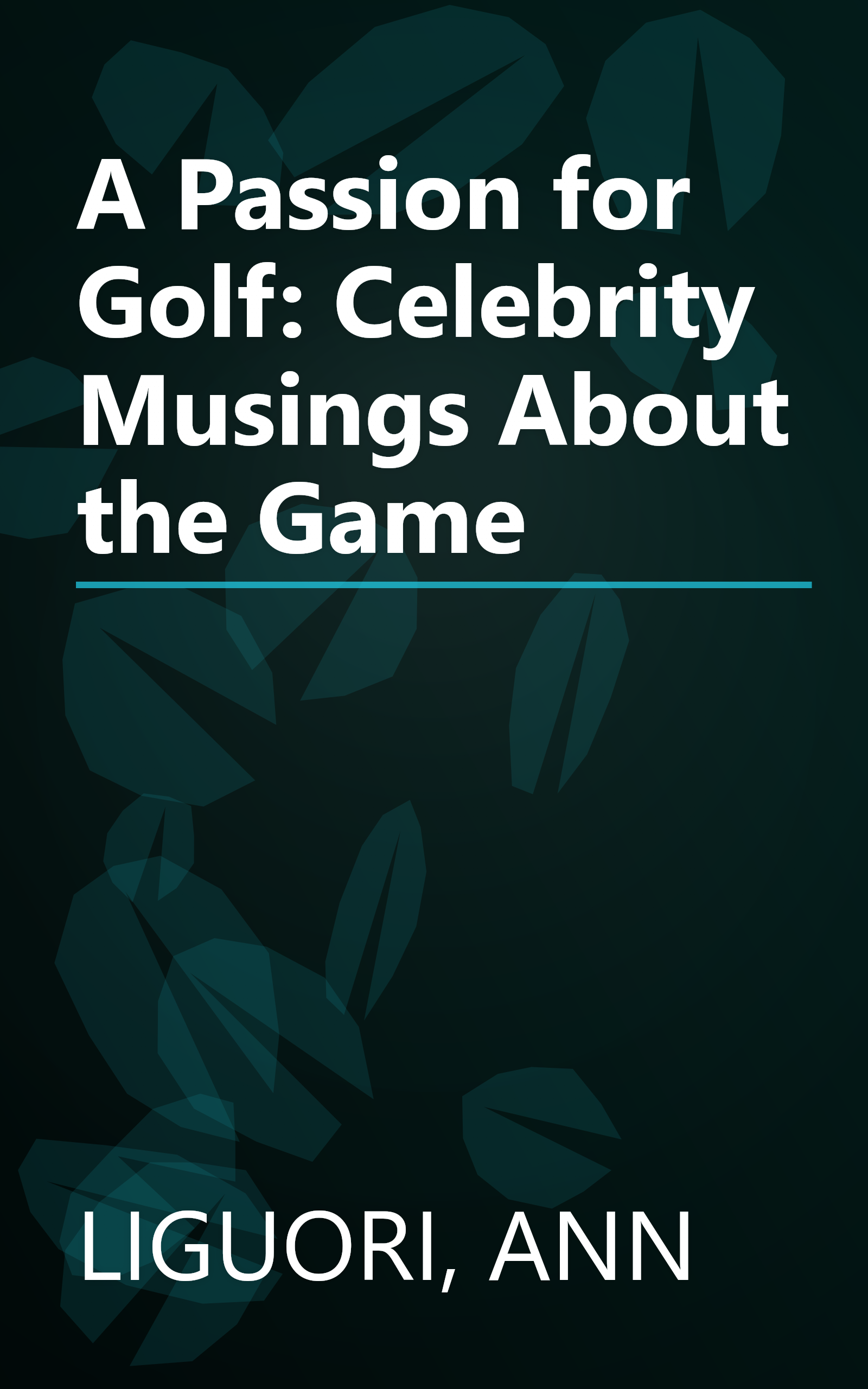 A Passion for Golf: Celebrity Musings About the Game book cover