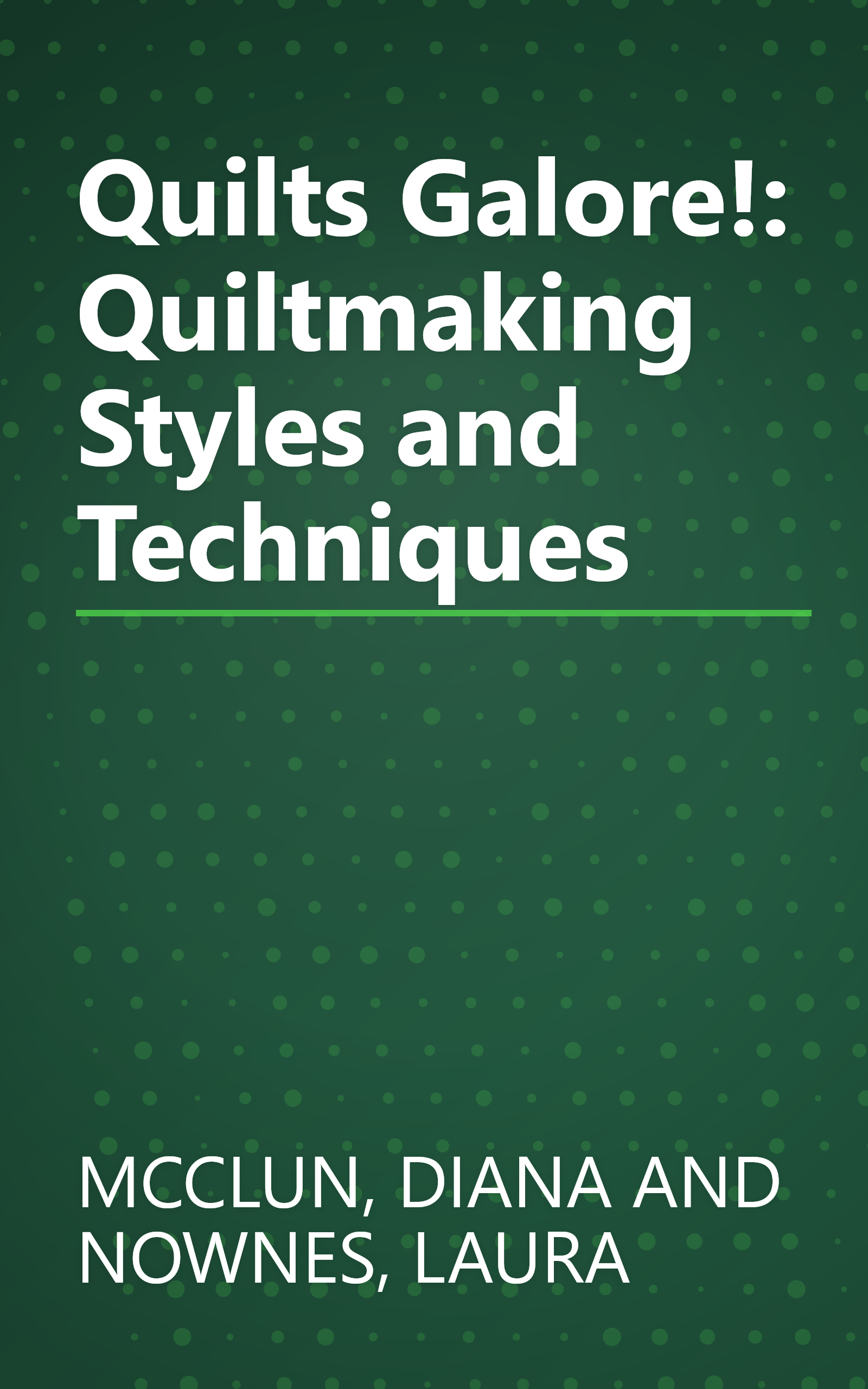Quilts Galore!: Quiltmaking Styles and Techniques book cover
