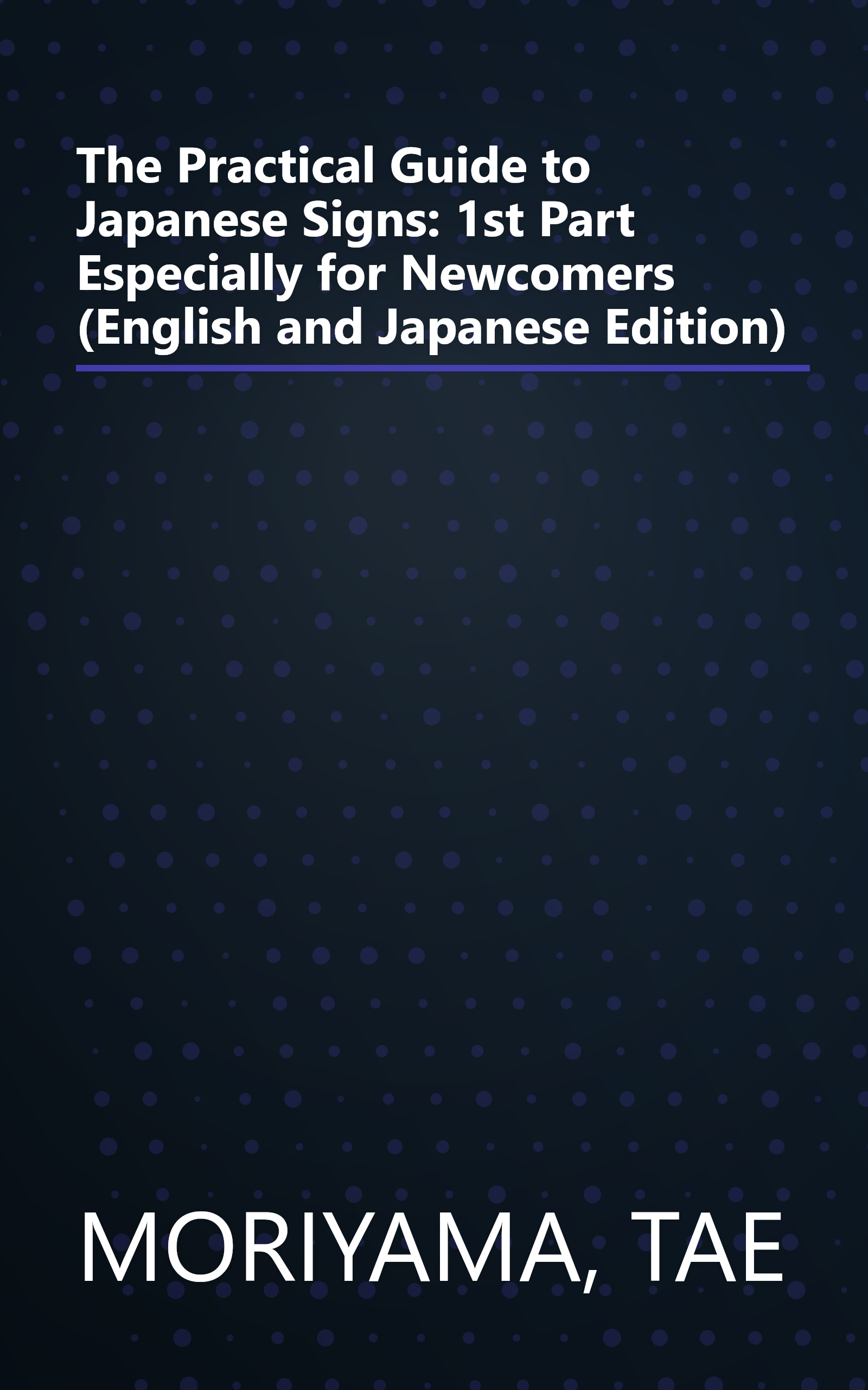 The Practical Guide to Japanese Signs: 1st Part Especially for Newcomers (English and Japanese Edition) book cover