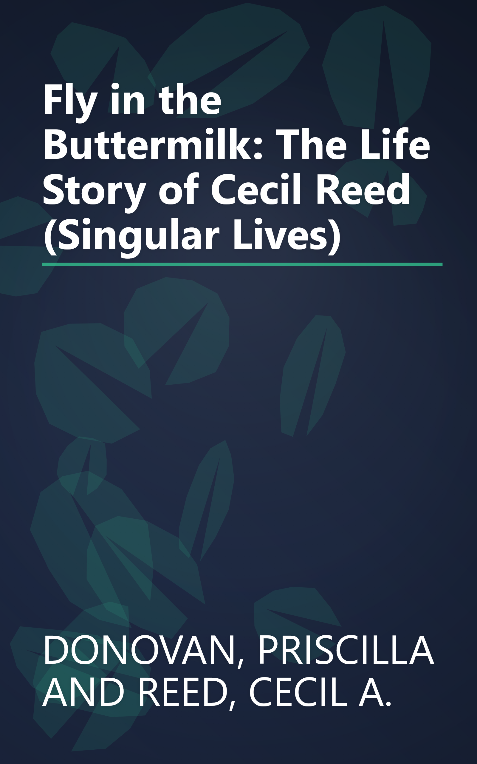 Fly in the Buttermilk: The Life Story of Cecil Reed (Singular Lives) book cover