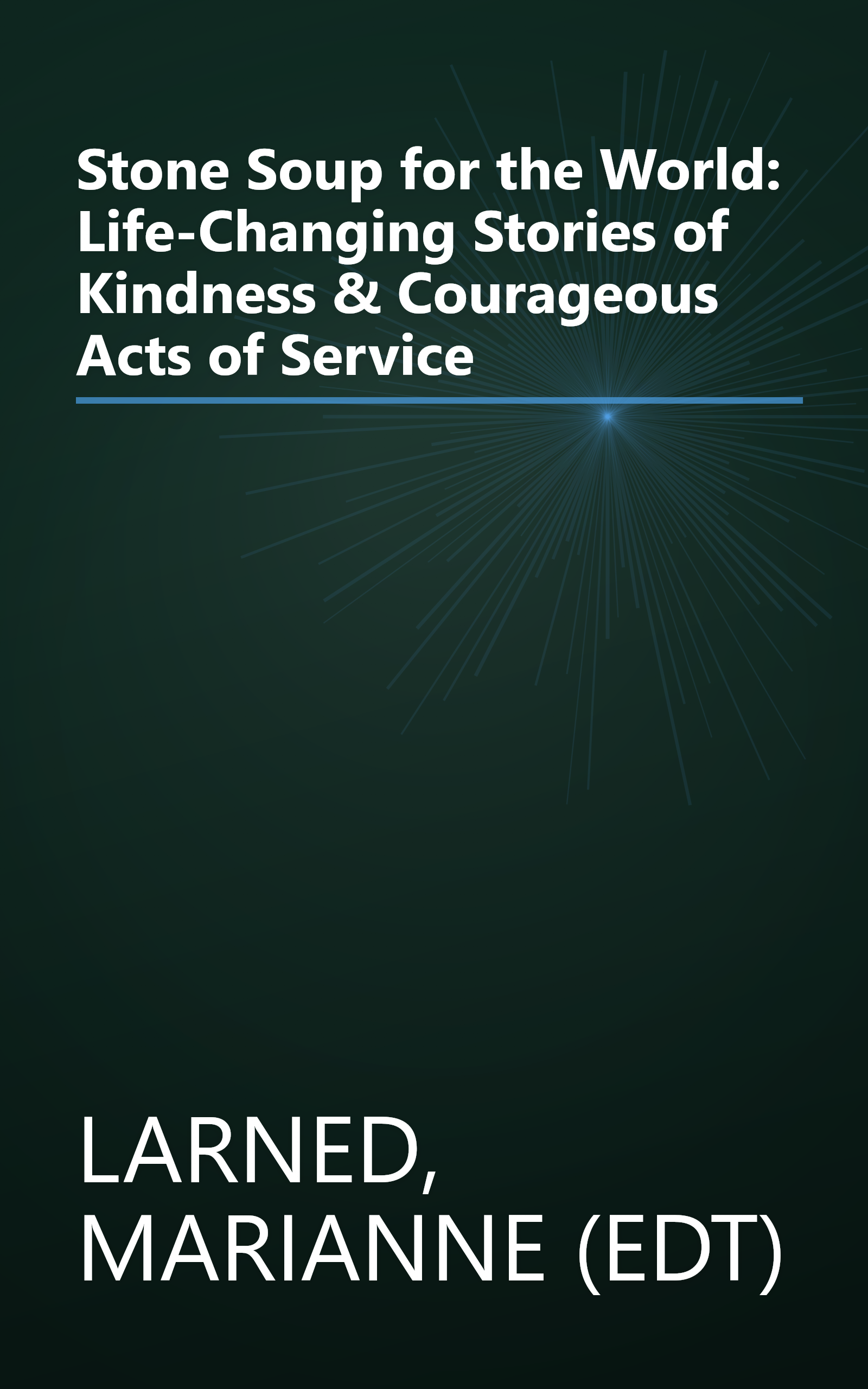 Stone Soup for the World: Life-Changing Stories of Kindness & Courageous Acts of Service book cover
