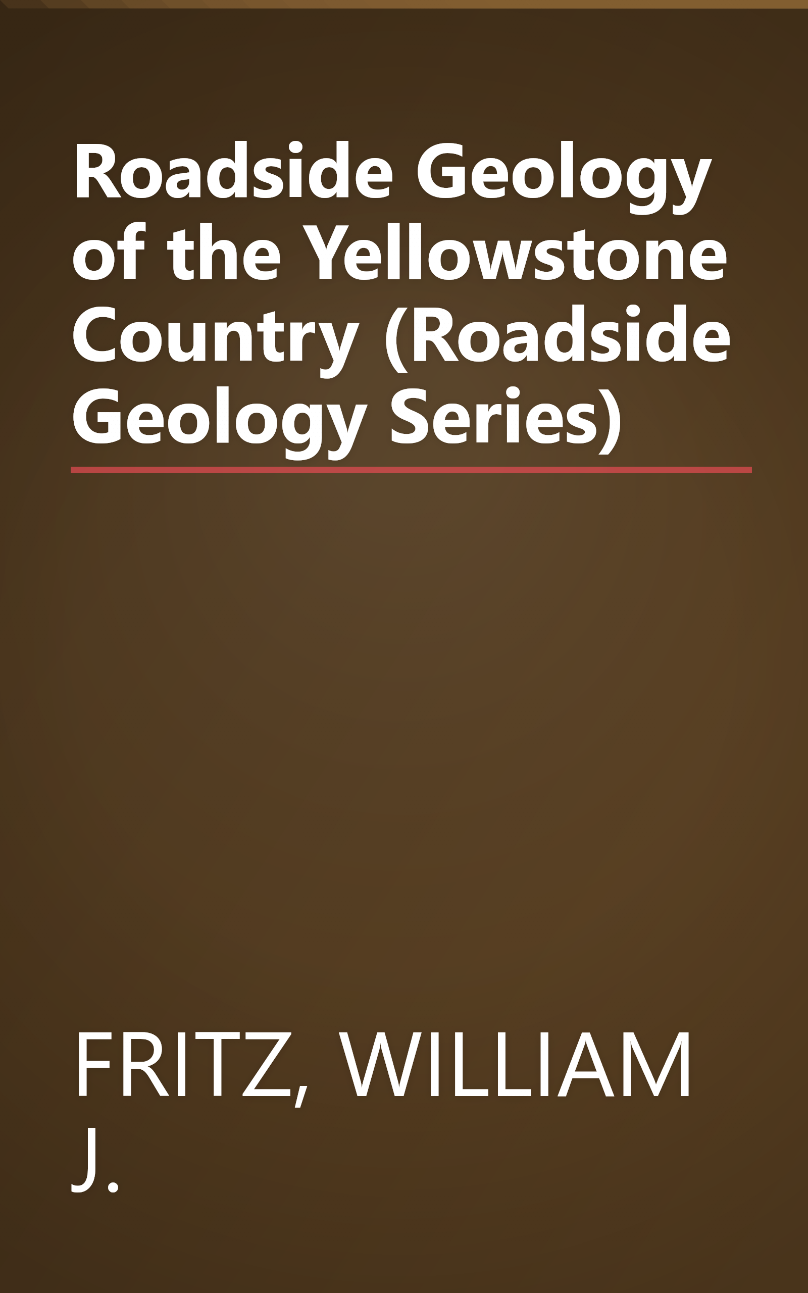 Roadside Geology of the Yellowstone Country (Roadside Geology Series) book cover