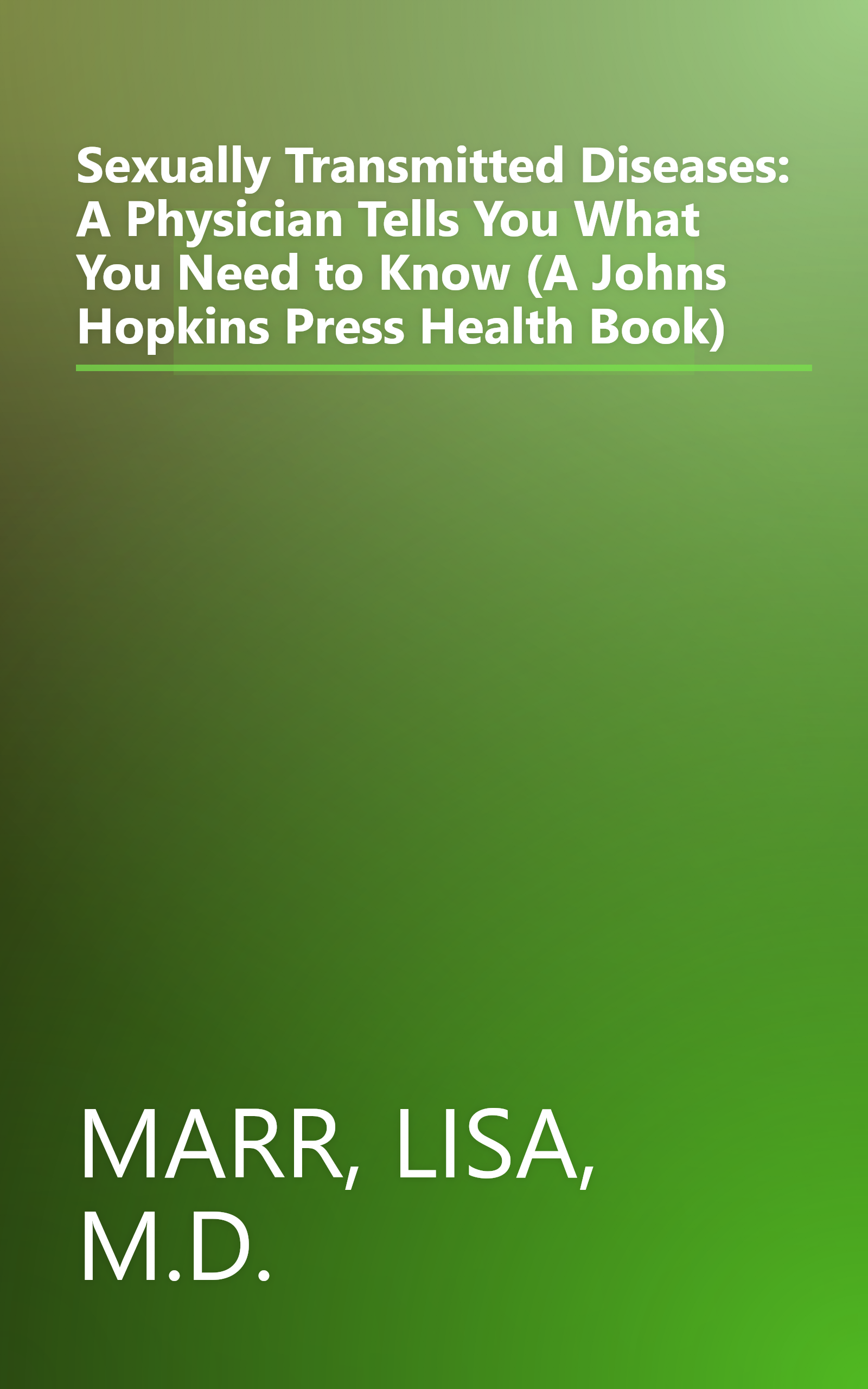 Sexually Transmitted Diseases: A Physician Tells You What You Need to Know (A Johns Hopkins Press Health Book) book cover