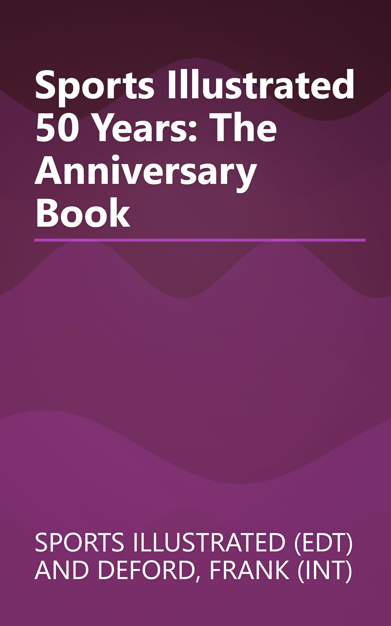 Sports Illustrated 50 Years: The Anniversary Book book cover