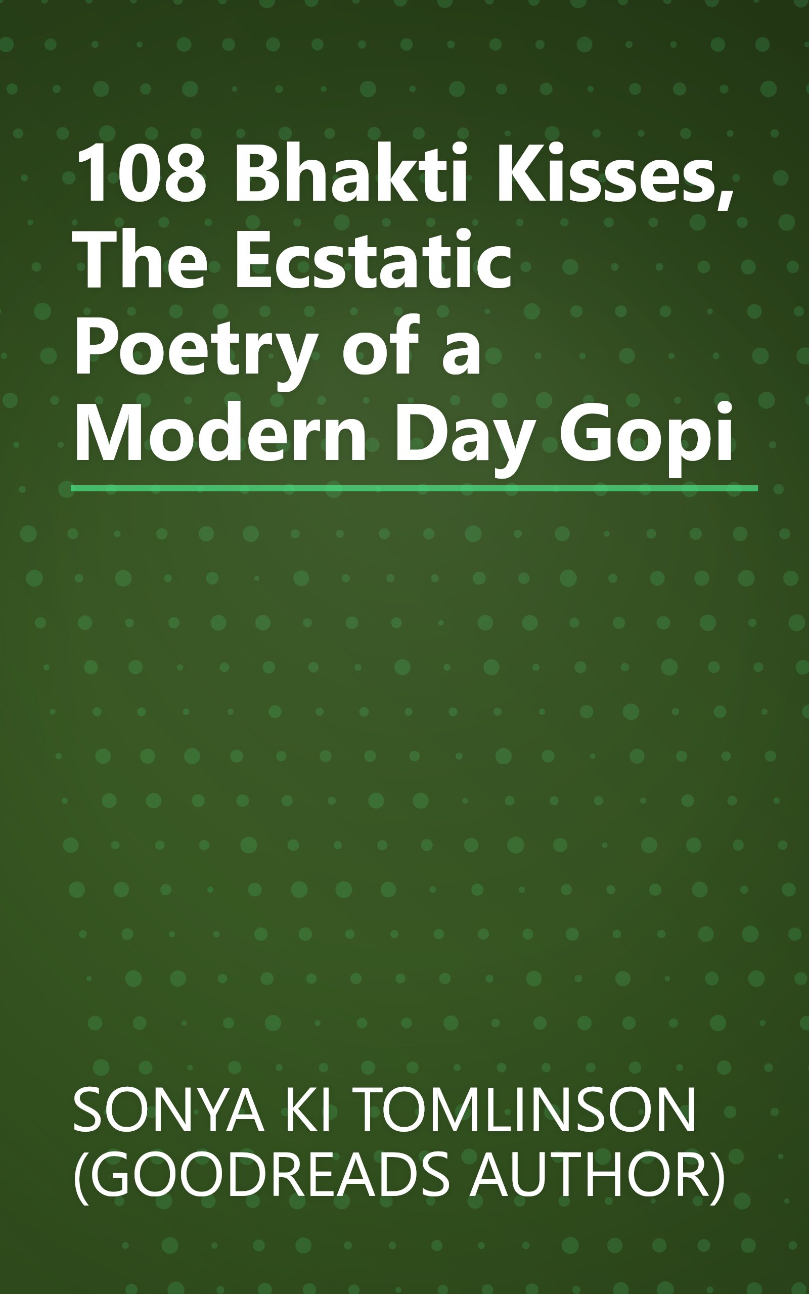 108 Bhakti Kisses, The Ecstatic Poetry of a Modern Day Gopi book cover