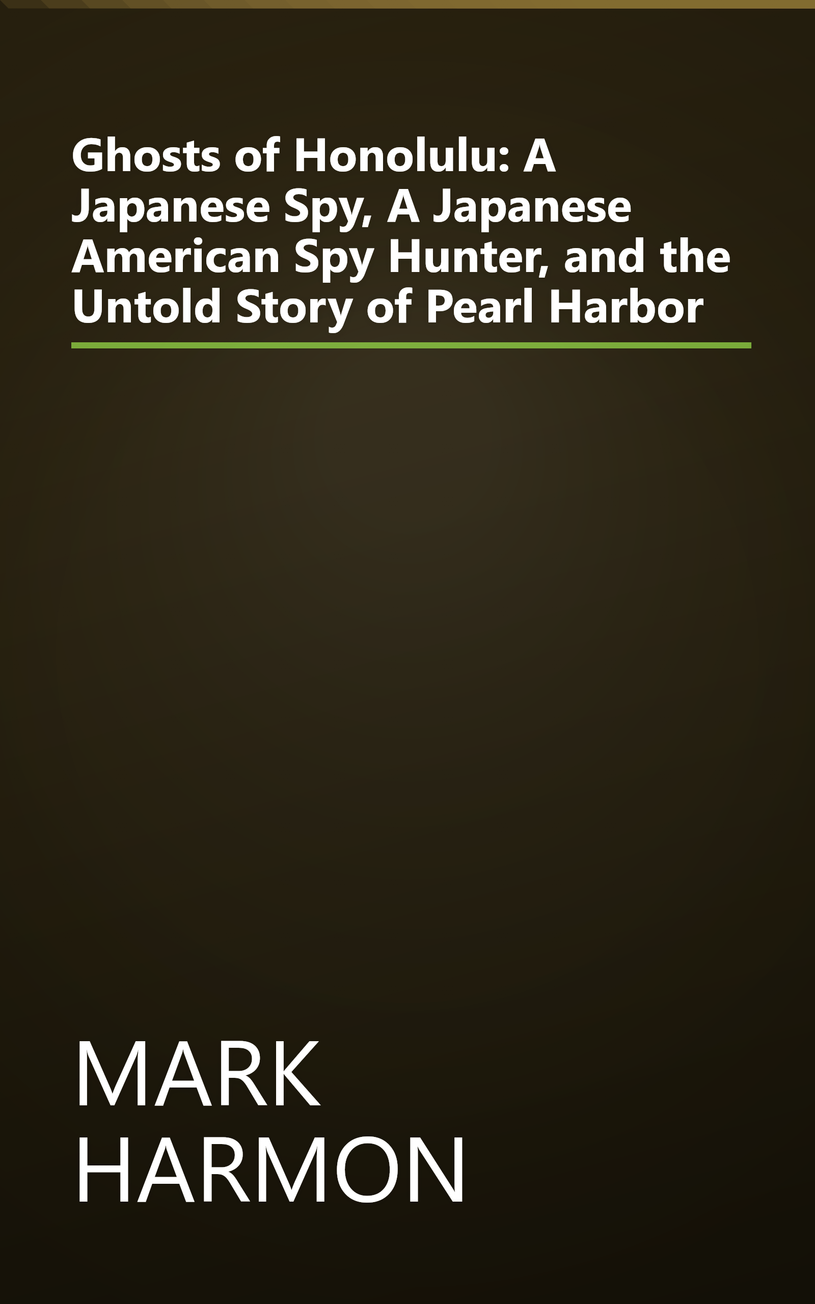 Ghosts of Honolulu: A Japanese Spy, A Japanese American Spy Hunter, and the Untold Story of Pearl Harbor book cover