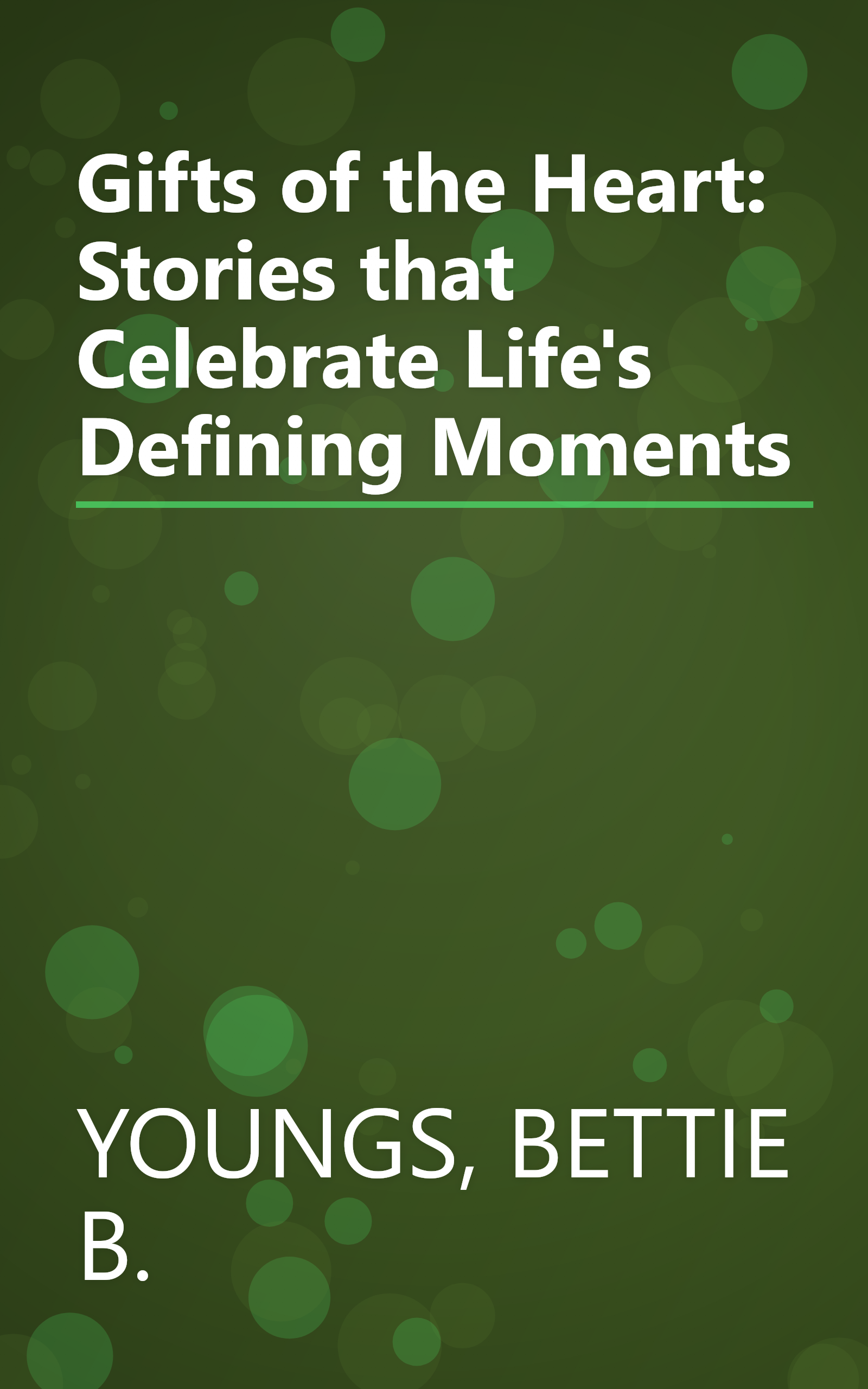 Gifts of the Heart: Stories that Celebrate Life's Defining Moments book cover