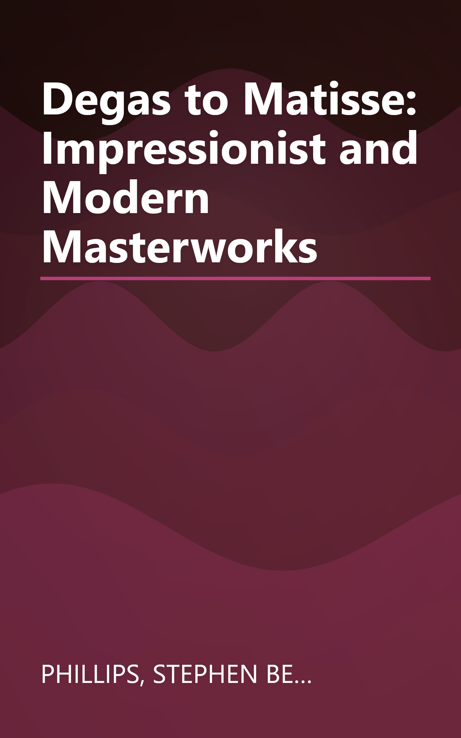 Degas to Matisse: Impressionist and Modern Masterworks book cover