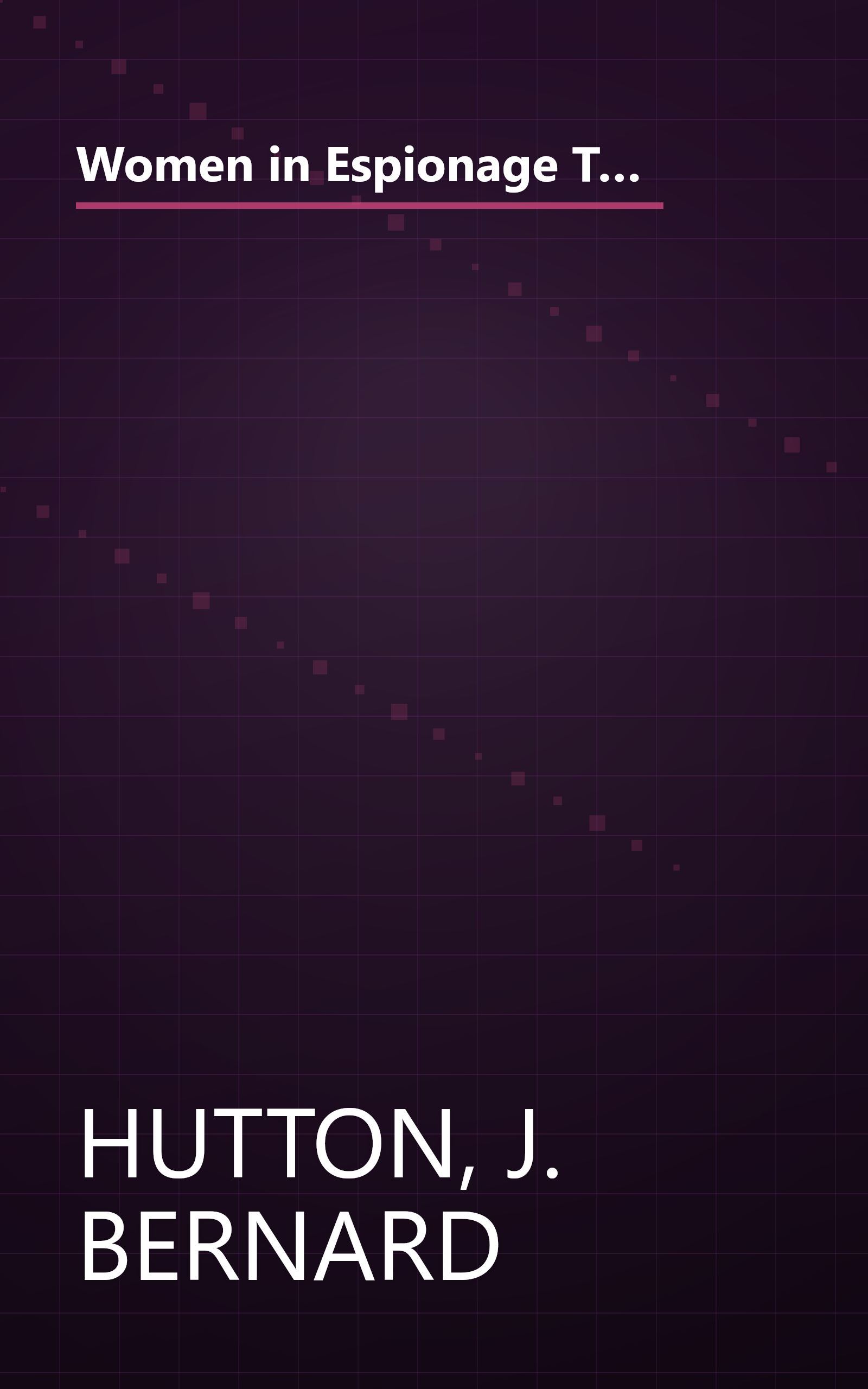 Women in Espionage The role of female agents including the workings of Eastern and Western secret services, the latest... book cover