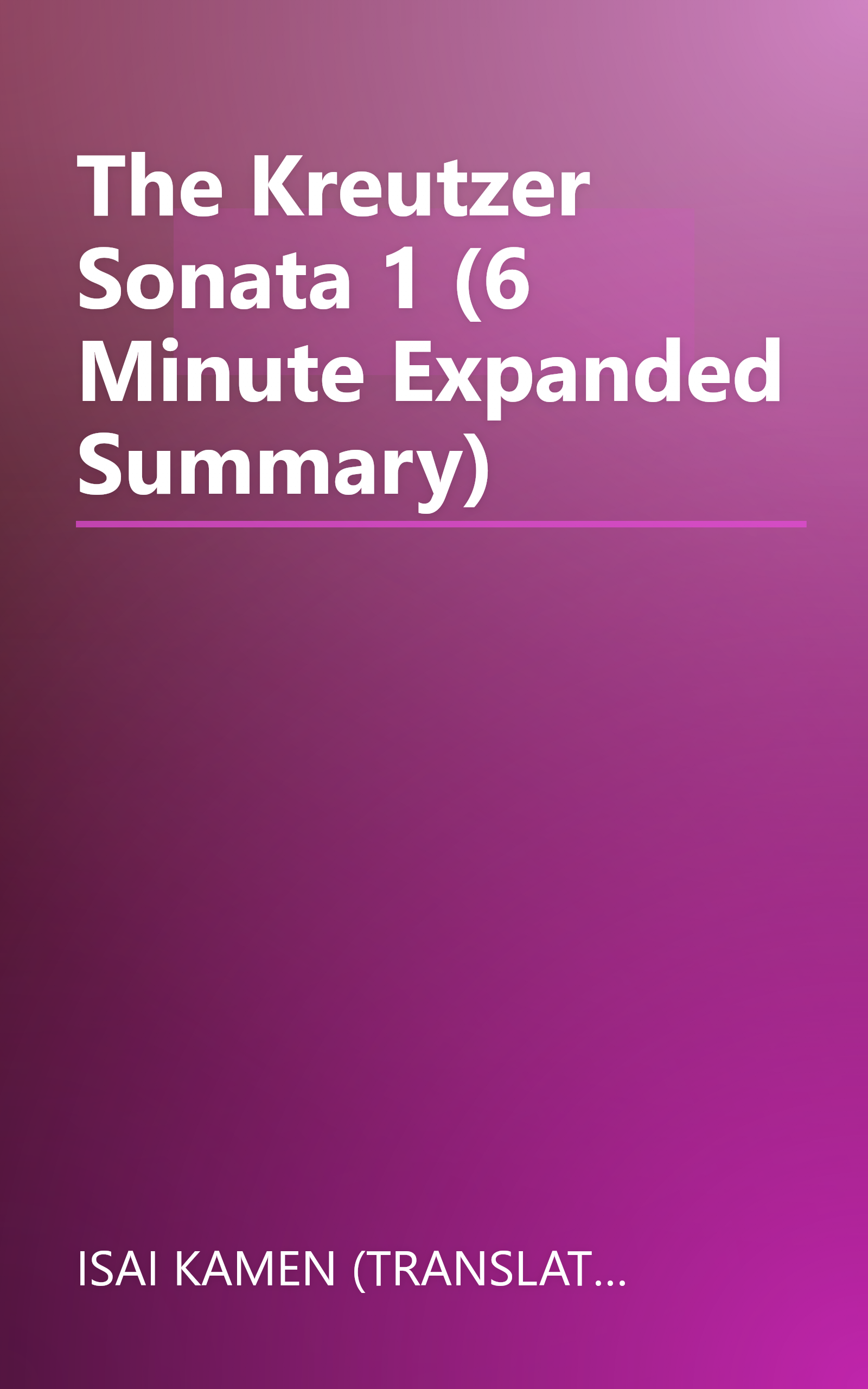 The Kreutzer Sonata 1 (6 Minute   Expanded Summary) book cover