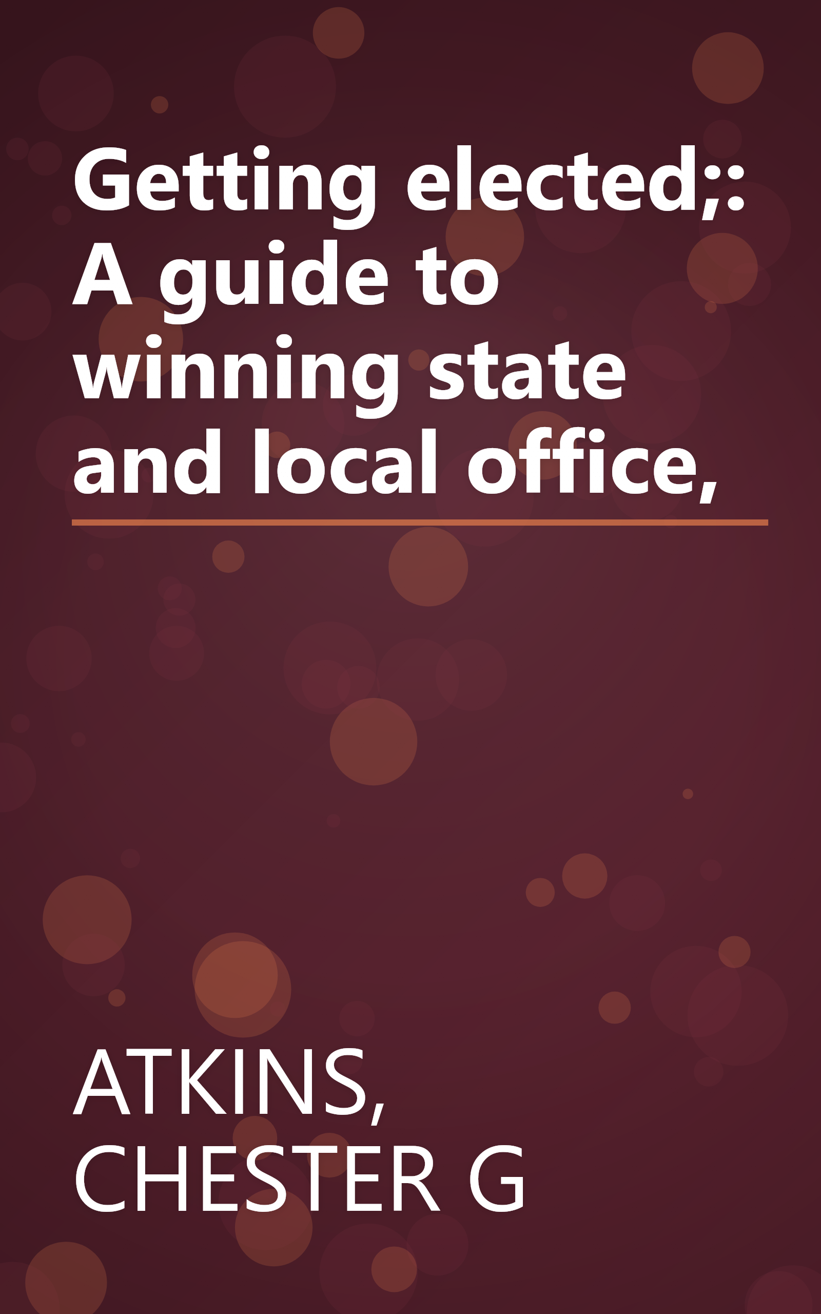 Getting elected;: A guide to winning state and local office, book cover