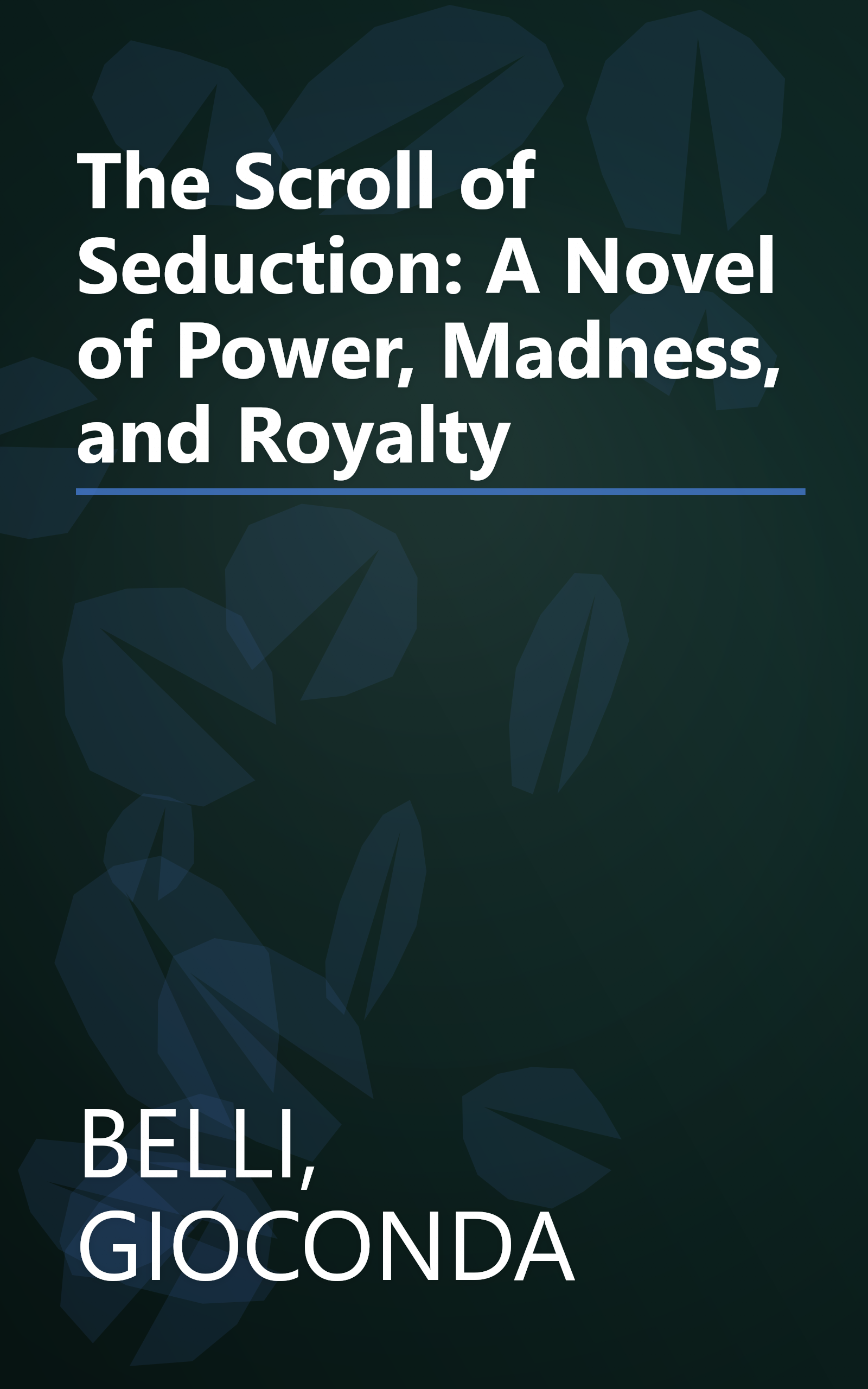 The Scroll of Seduction: A Novel of Power, Madness, and Royalty book cover
