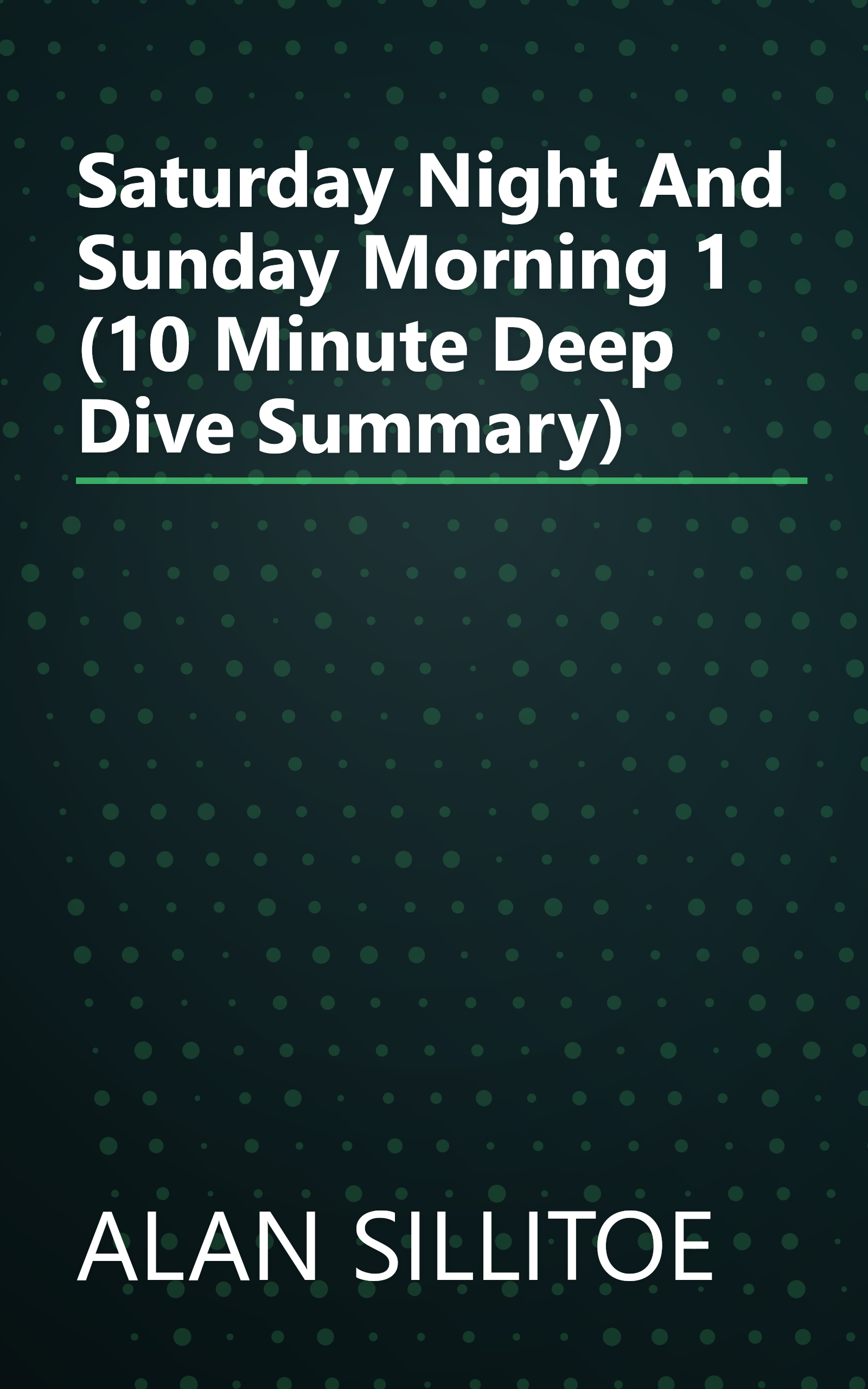 Saturday Night And Sunday Morning 1 (10 Minute   Deep Dive Summary) book cover
