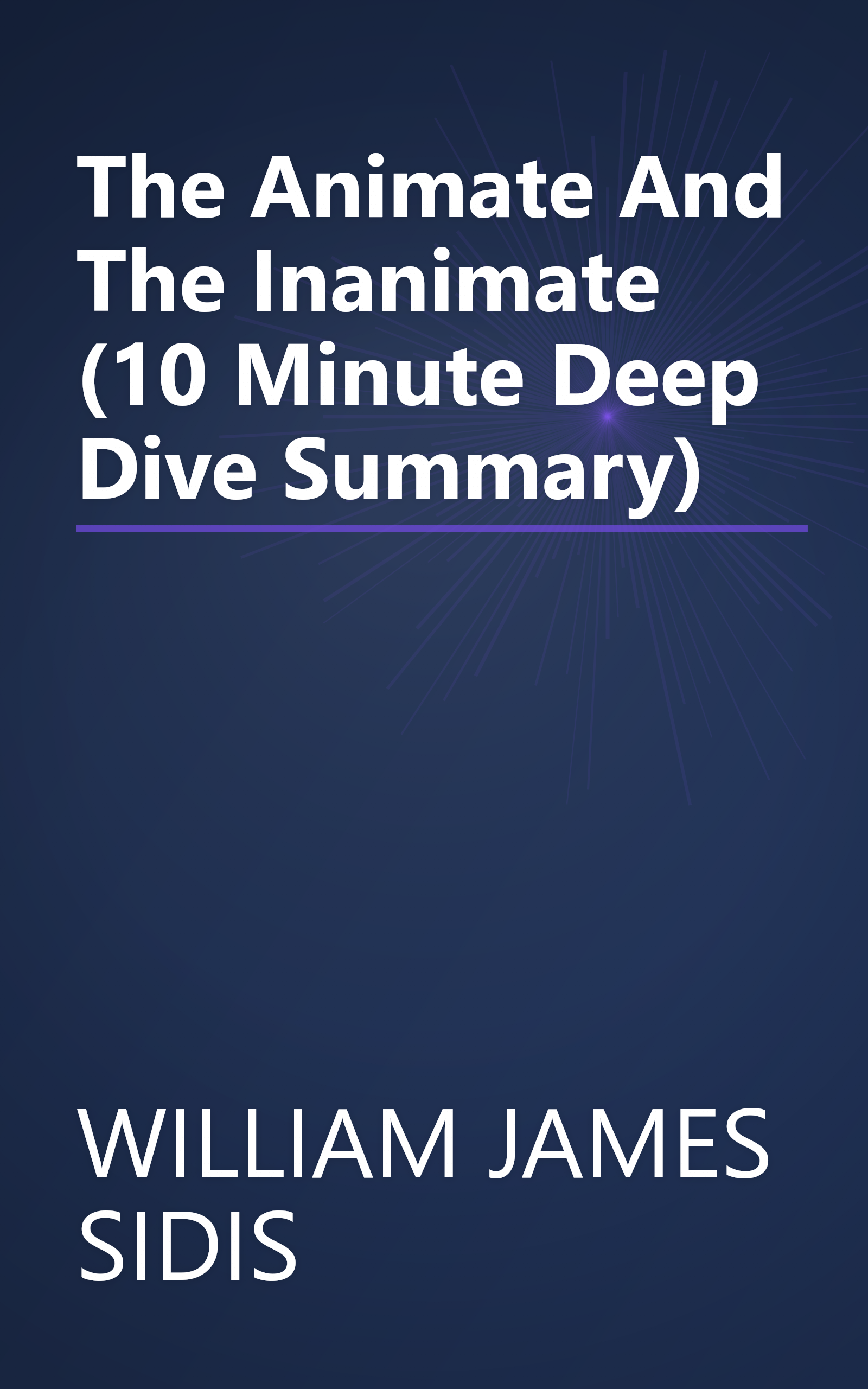 The Animate And The Inanimate (10 Minute   Deep Dive Summary) book cover
