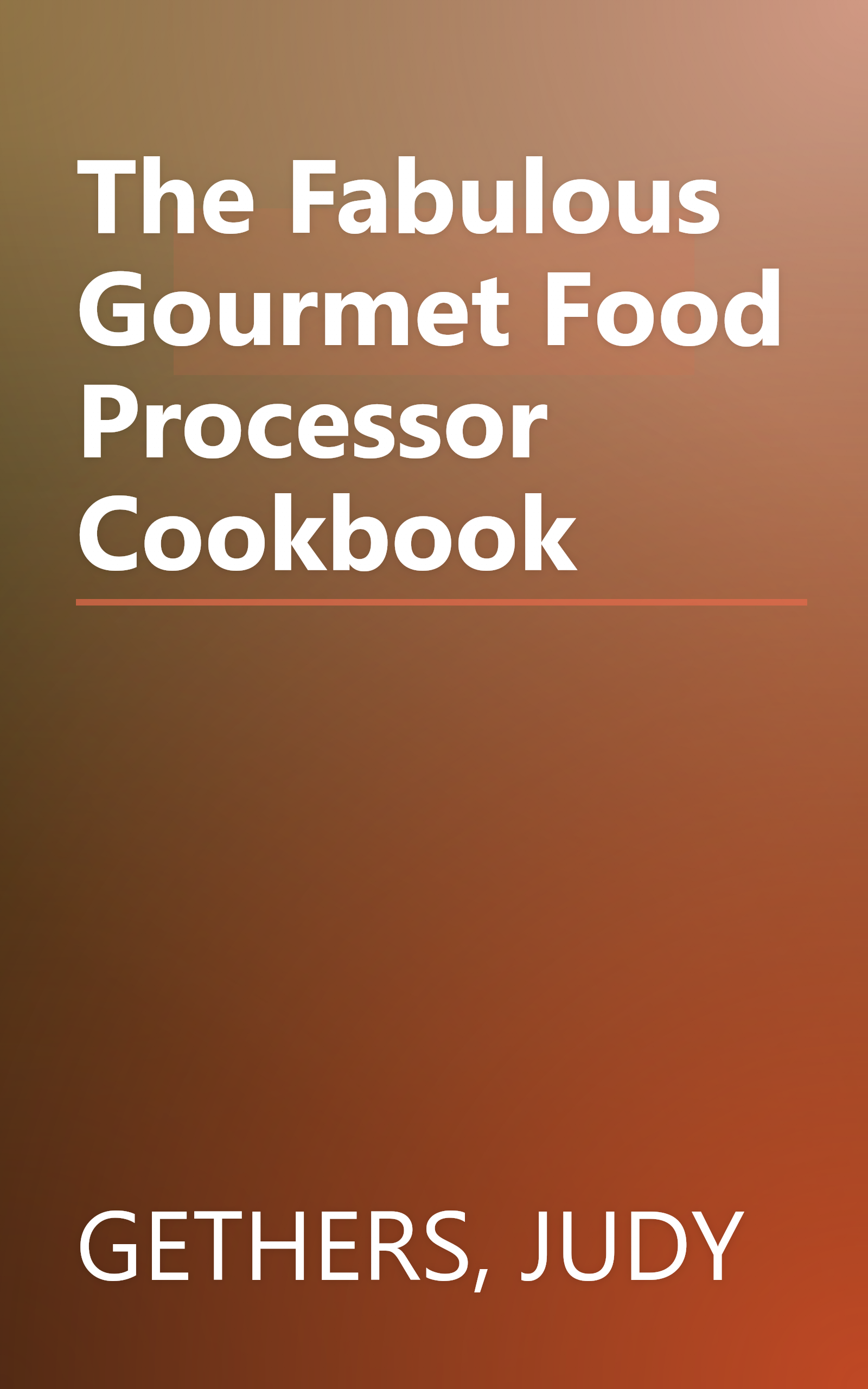 The Fabulous Gourmet Food Processor Cookbook book cover