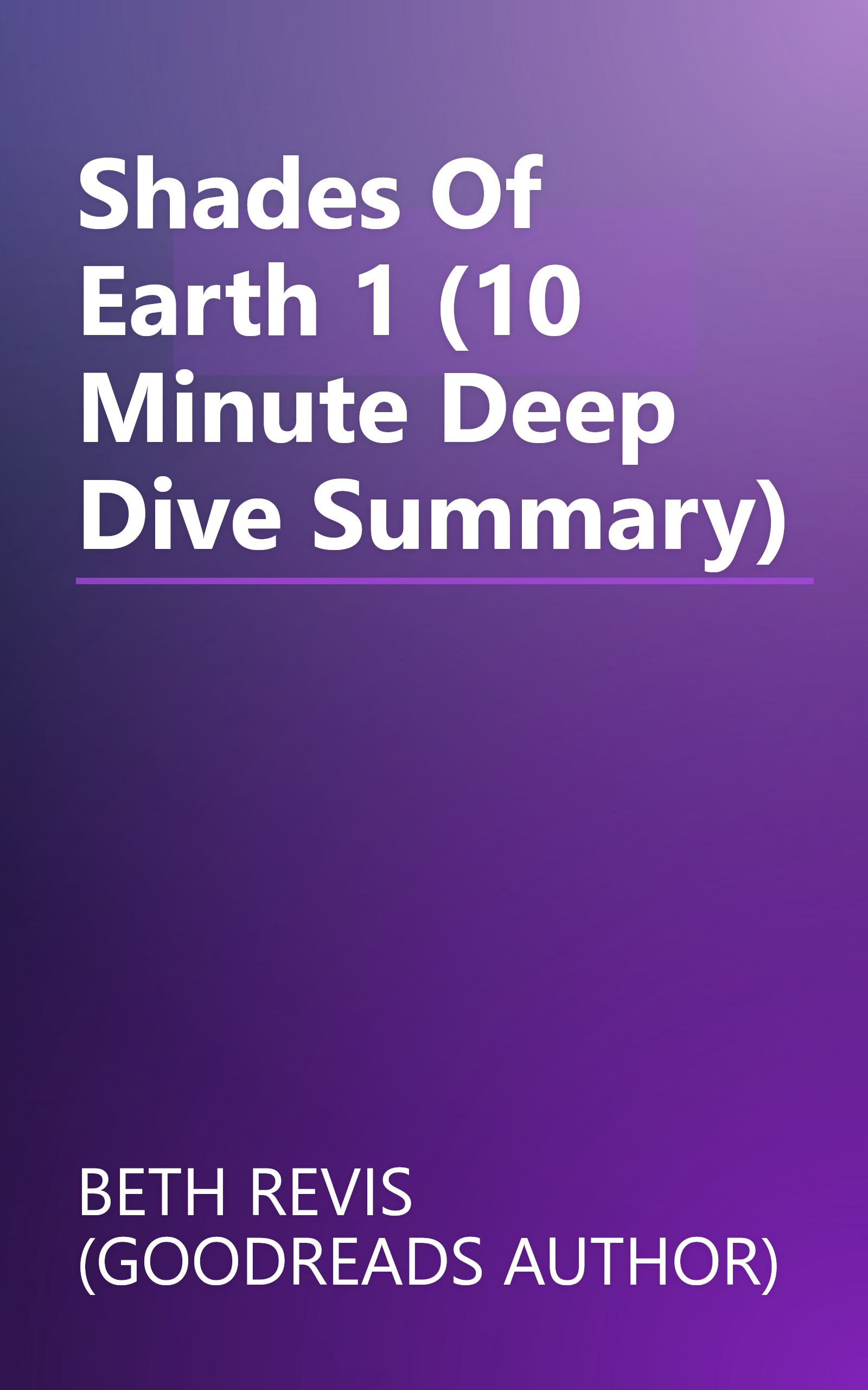 Shades Of Earth 1 (10 Minute   Deep Dive Summary) book cover