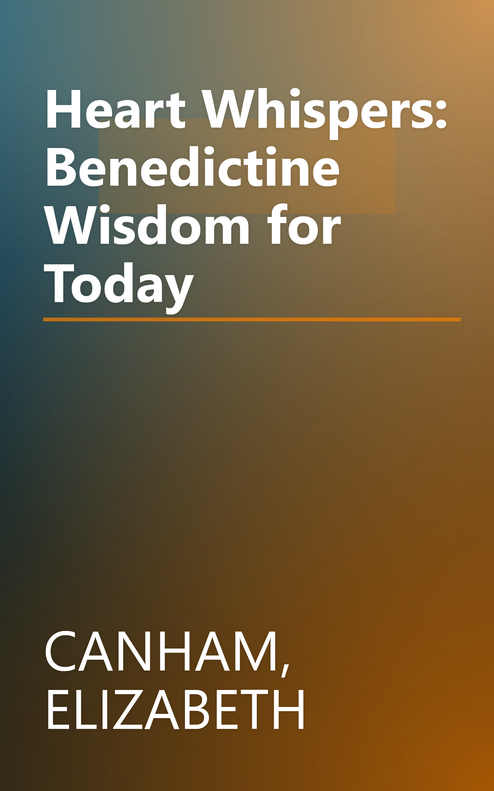Heart Whispers: Benedictine Wisdom for Today book cover