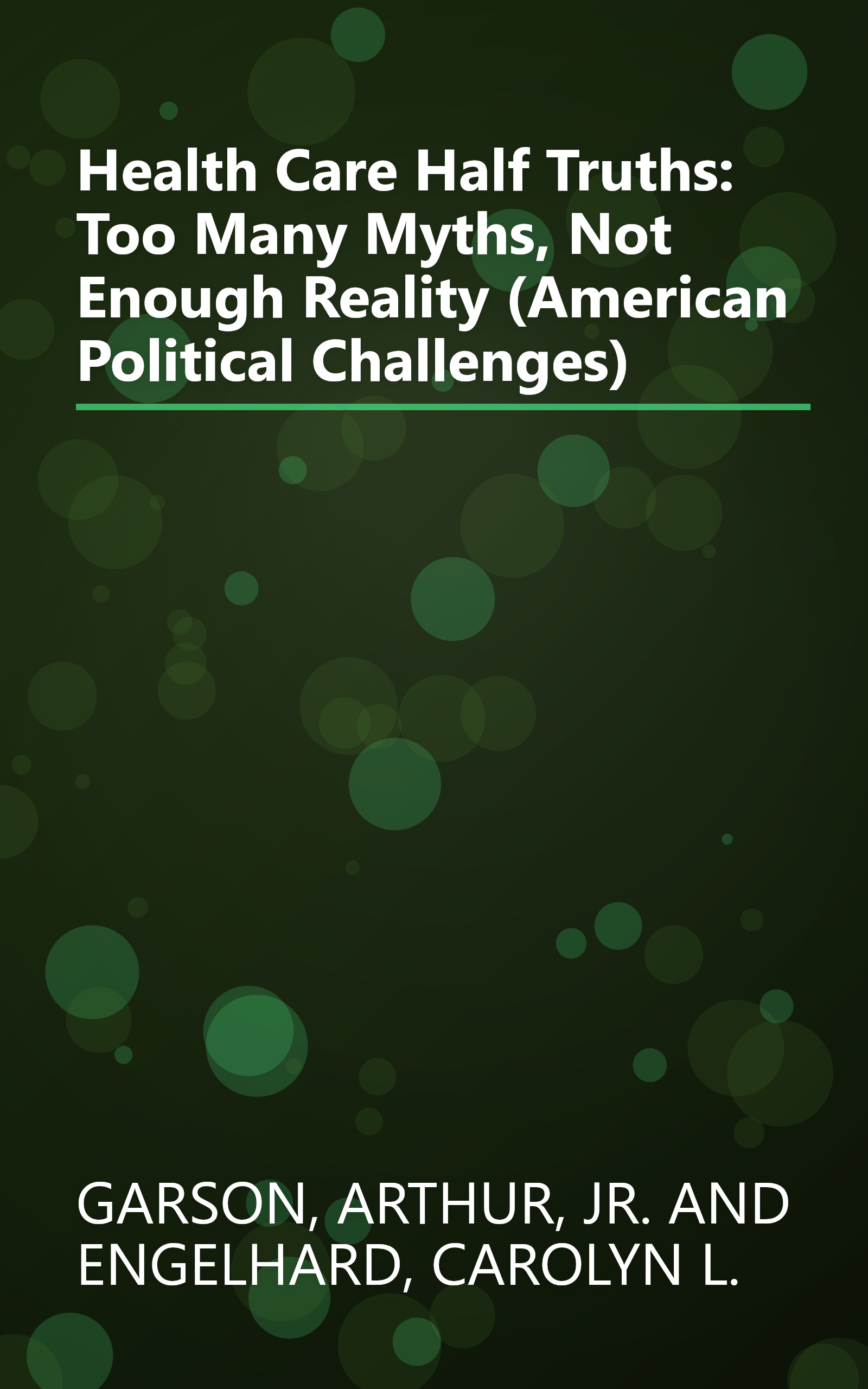 Health Care Half Truths: Too Many Myths, Not Enough Reality (American Political Challenges) book cover