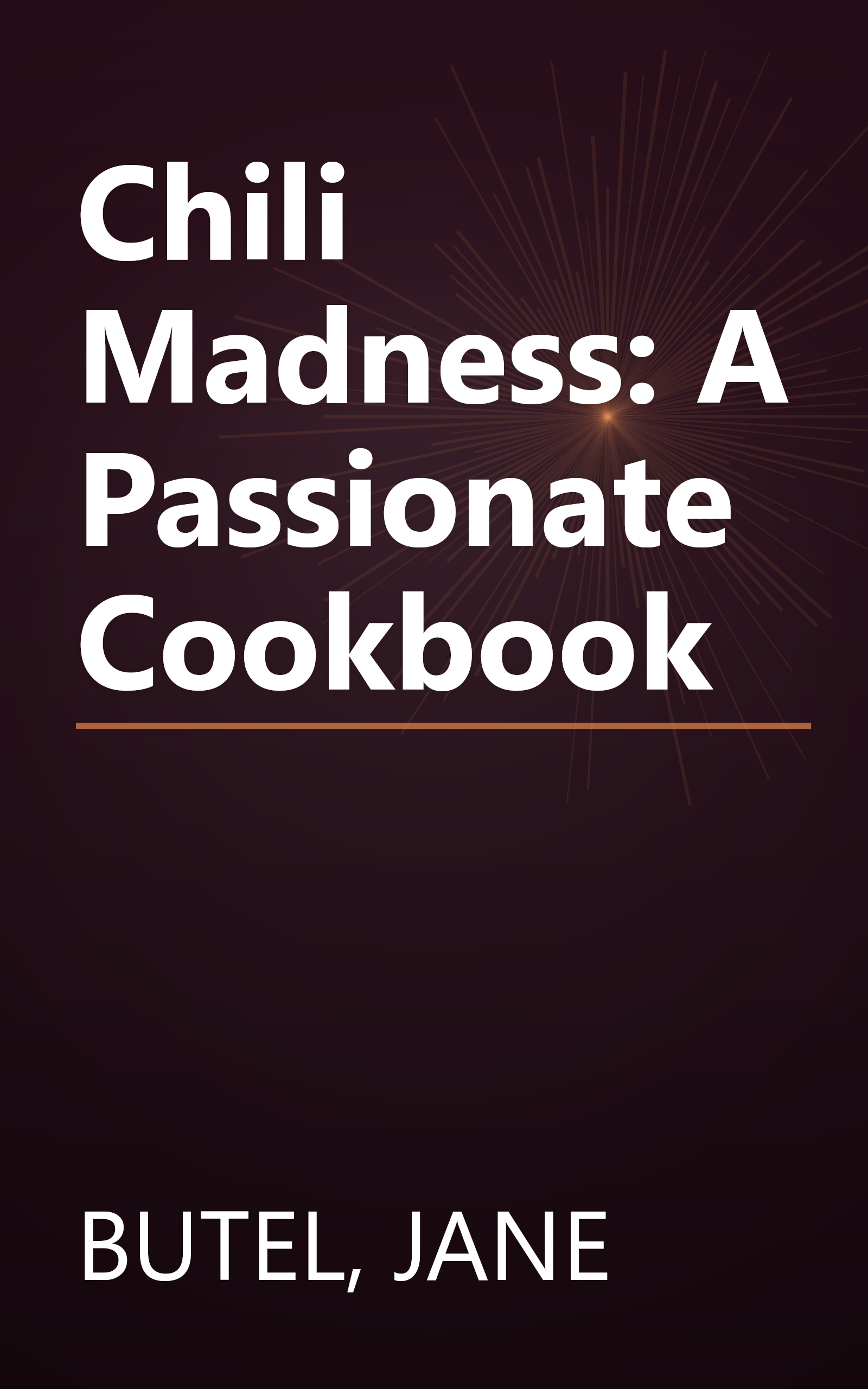 Chili Madness: A Passionate Cookbook book cover