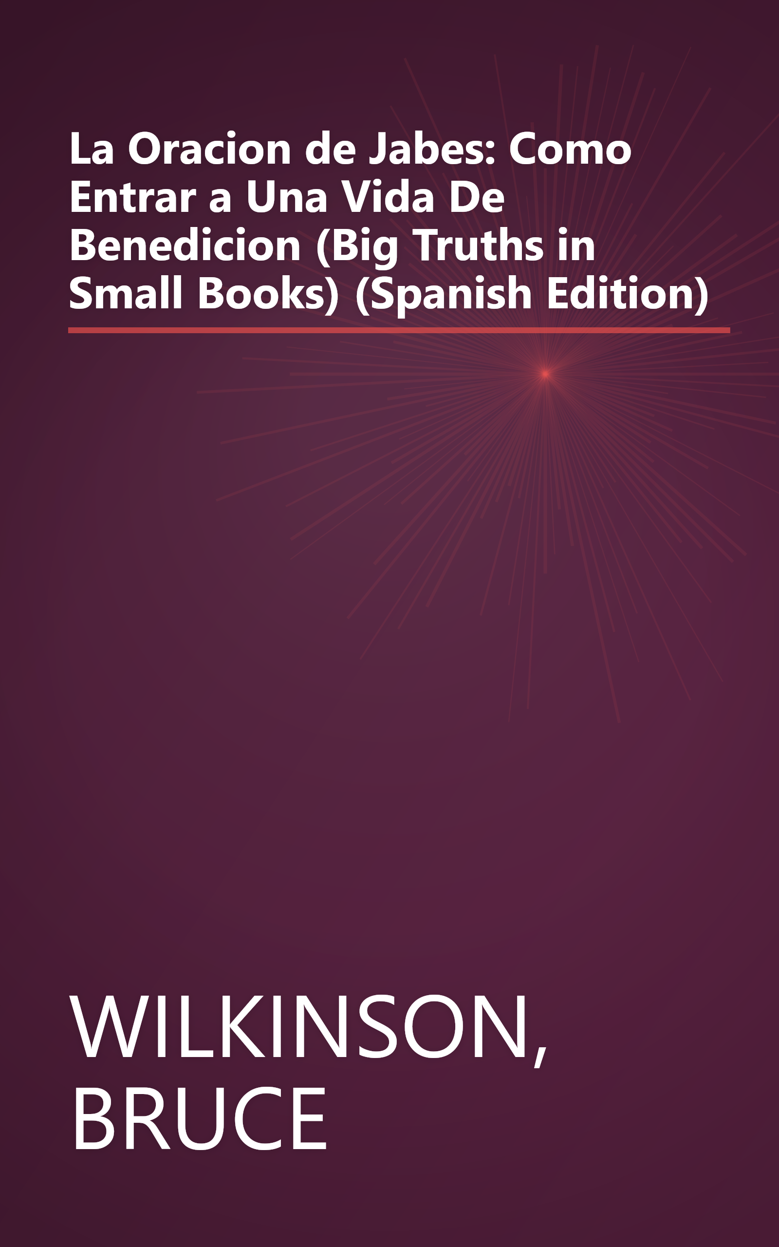 La Oracion de Jabes: Como Entrar a Una Vida De Benedicion (Big Truths in Small Books) (Spanish Edition) book cover