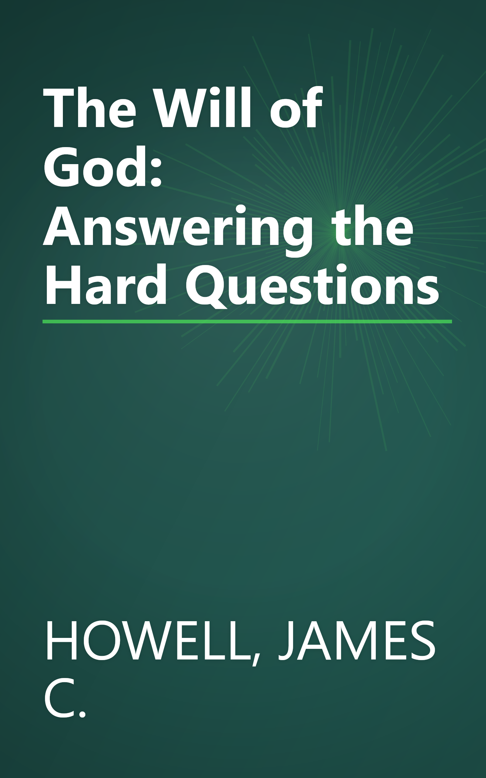The Will of God: Answering the Hard Questions book cover