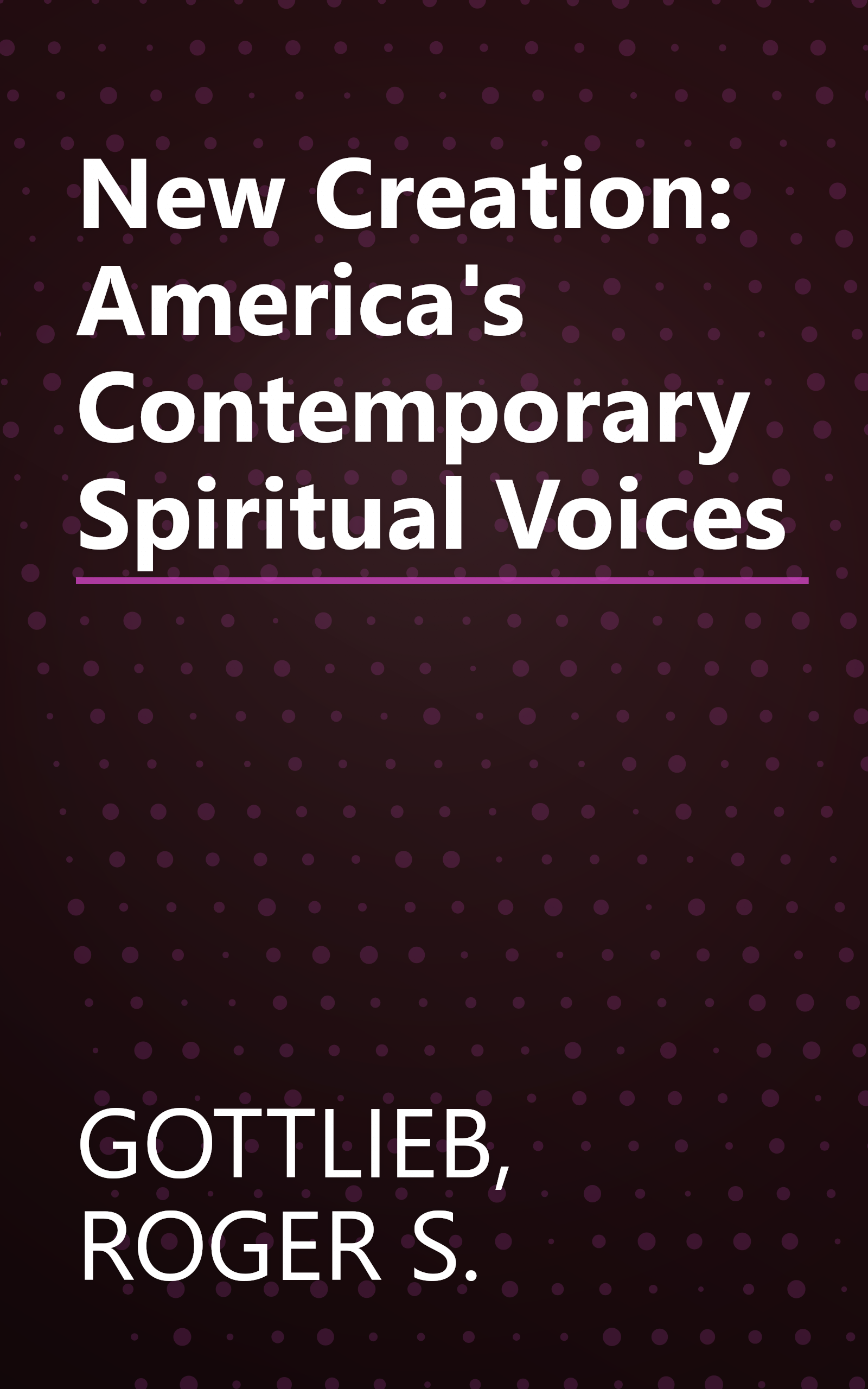 New Creation: America's Contemporary Spiritual Voices book cover