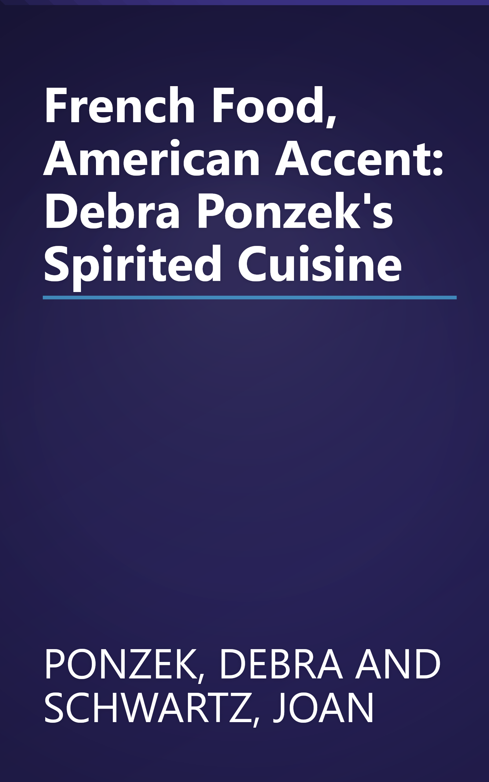 French Food, American Accent: Debra Ponzek's Spirited Cuisine book cover