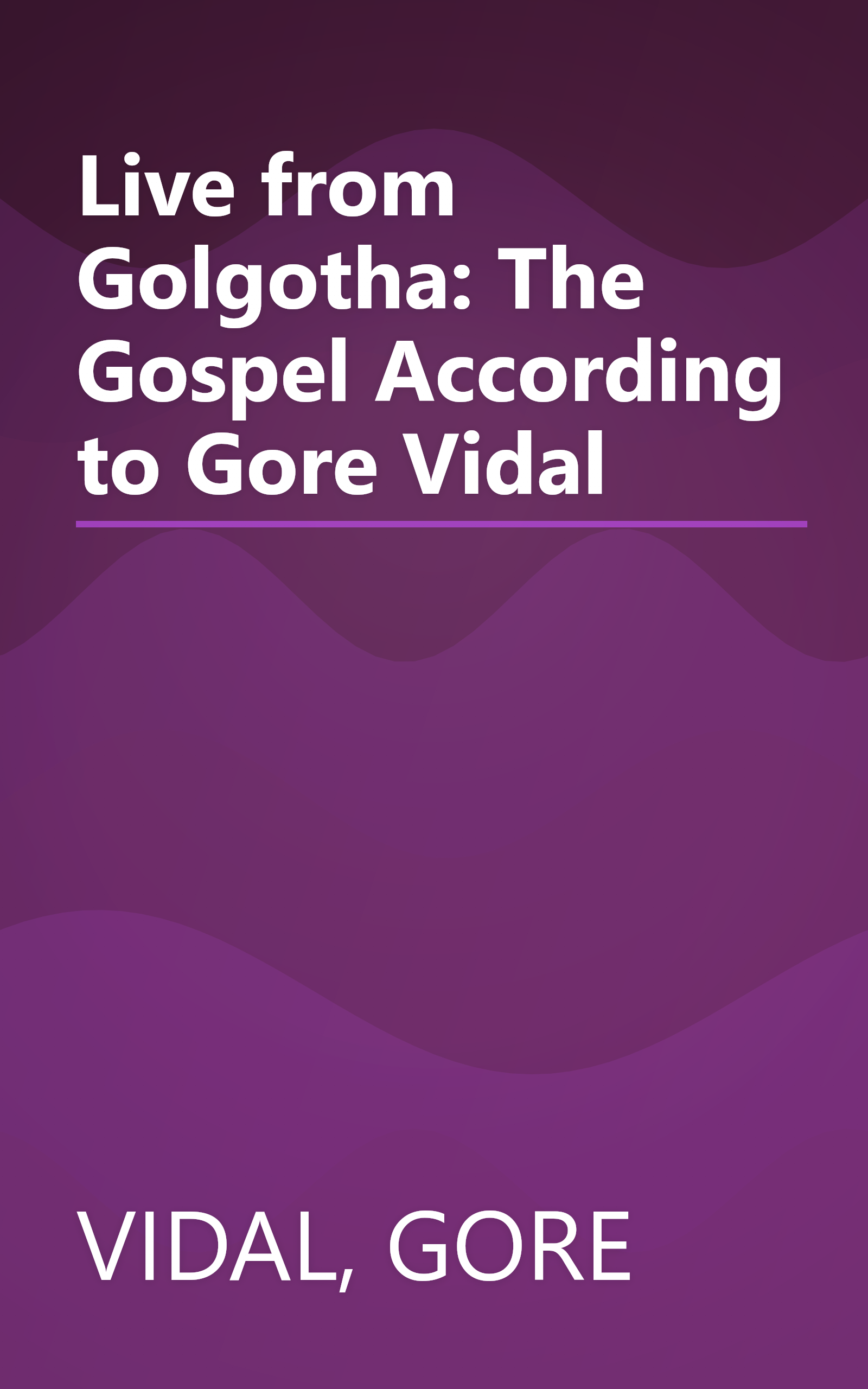 Live from Golgotha: The Gospel According to Gore Vidal book cover