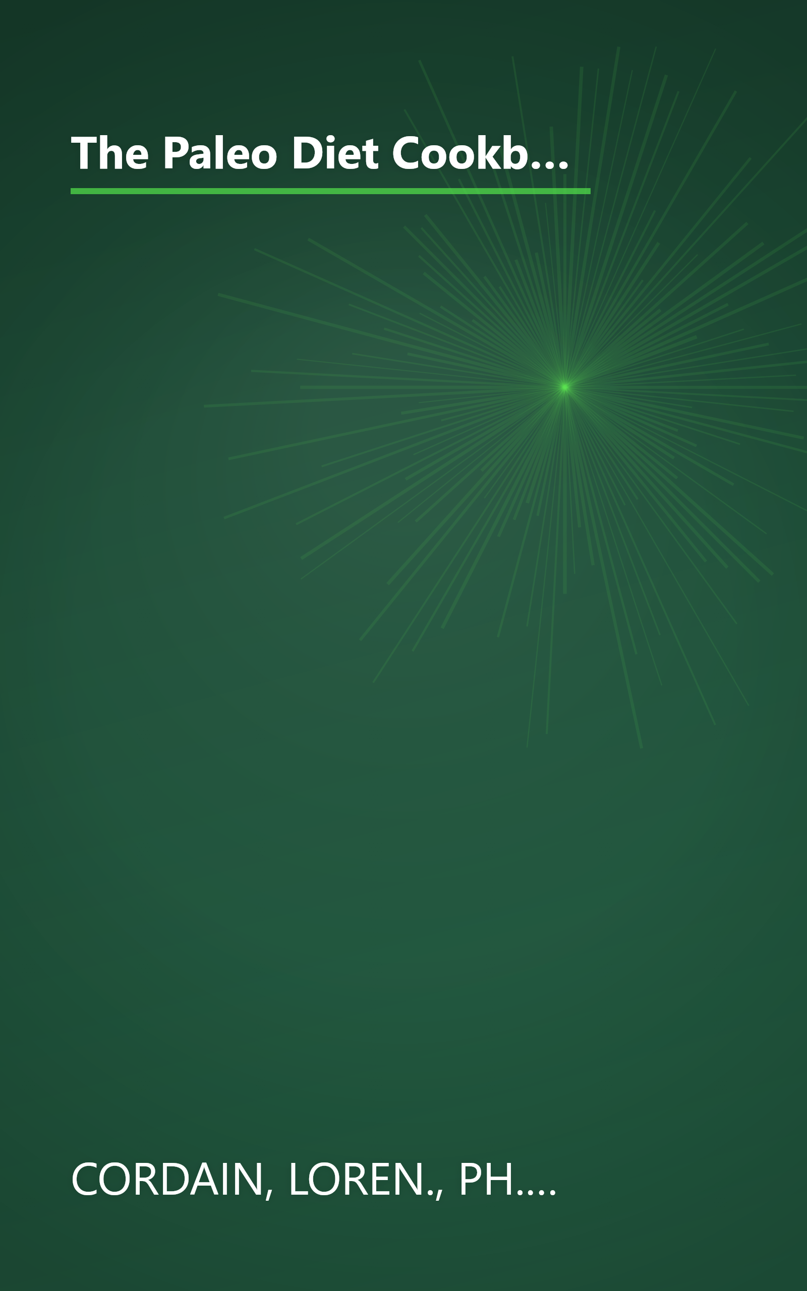 The Paleo Diet Cookbook: More Than 150 Recipes for Paleo Breakfasts, Lunches, Dinners, Snacks, and Beverages book cover