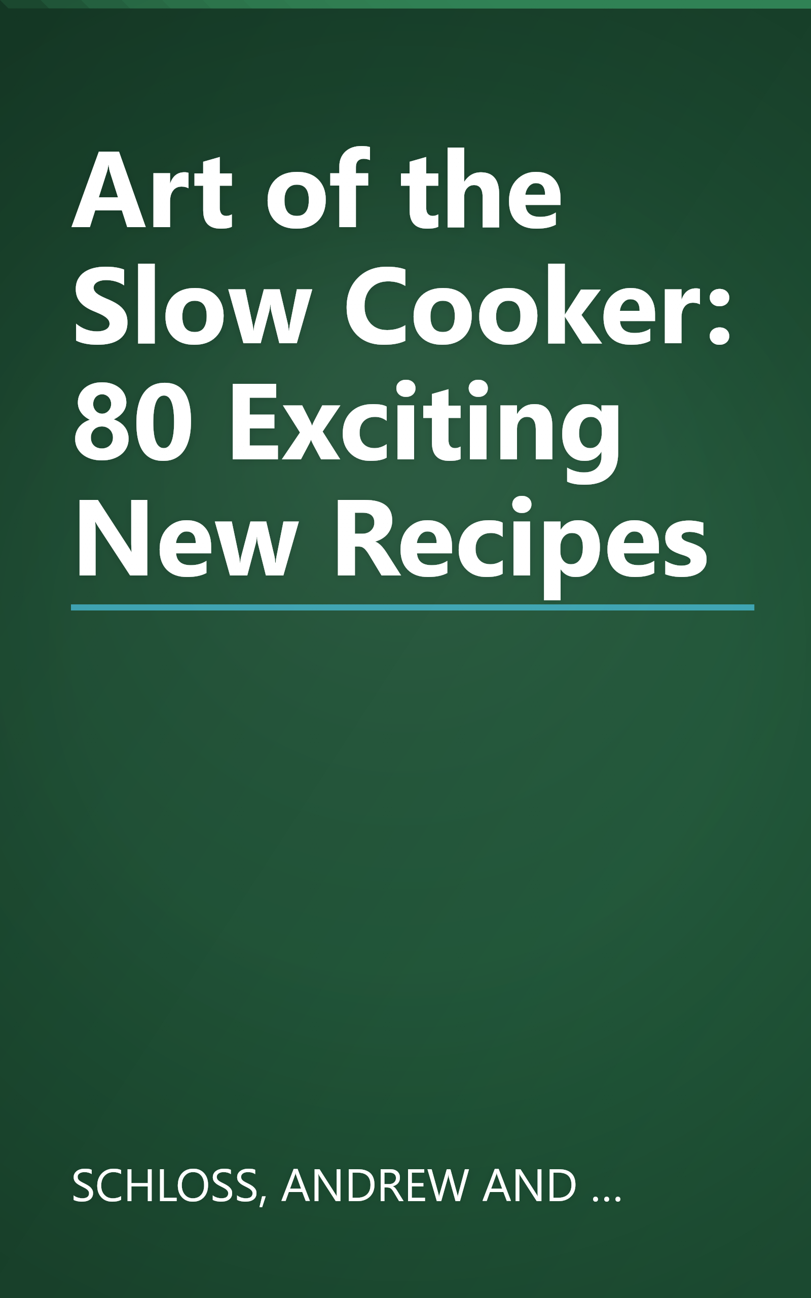 Art of the Slow Cooker: 80 Exciting New Recipes book cover