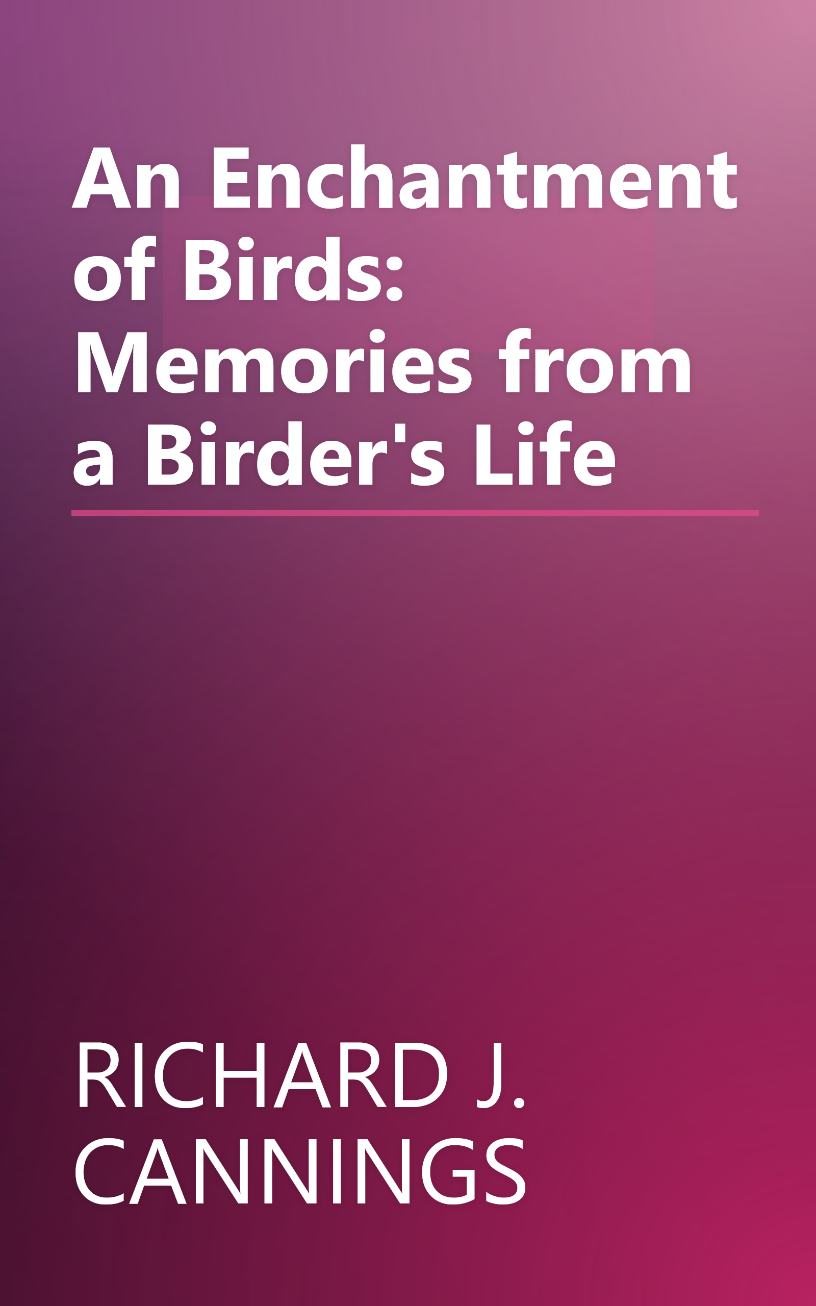 An Enchantment of Birds: Memories from a Birder's Life book cover