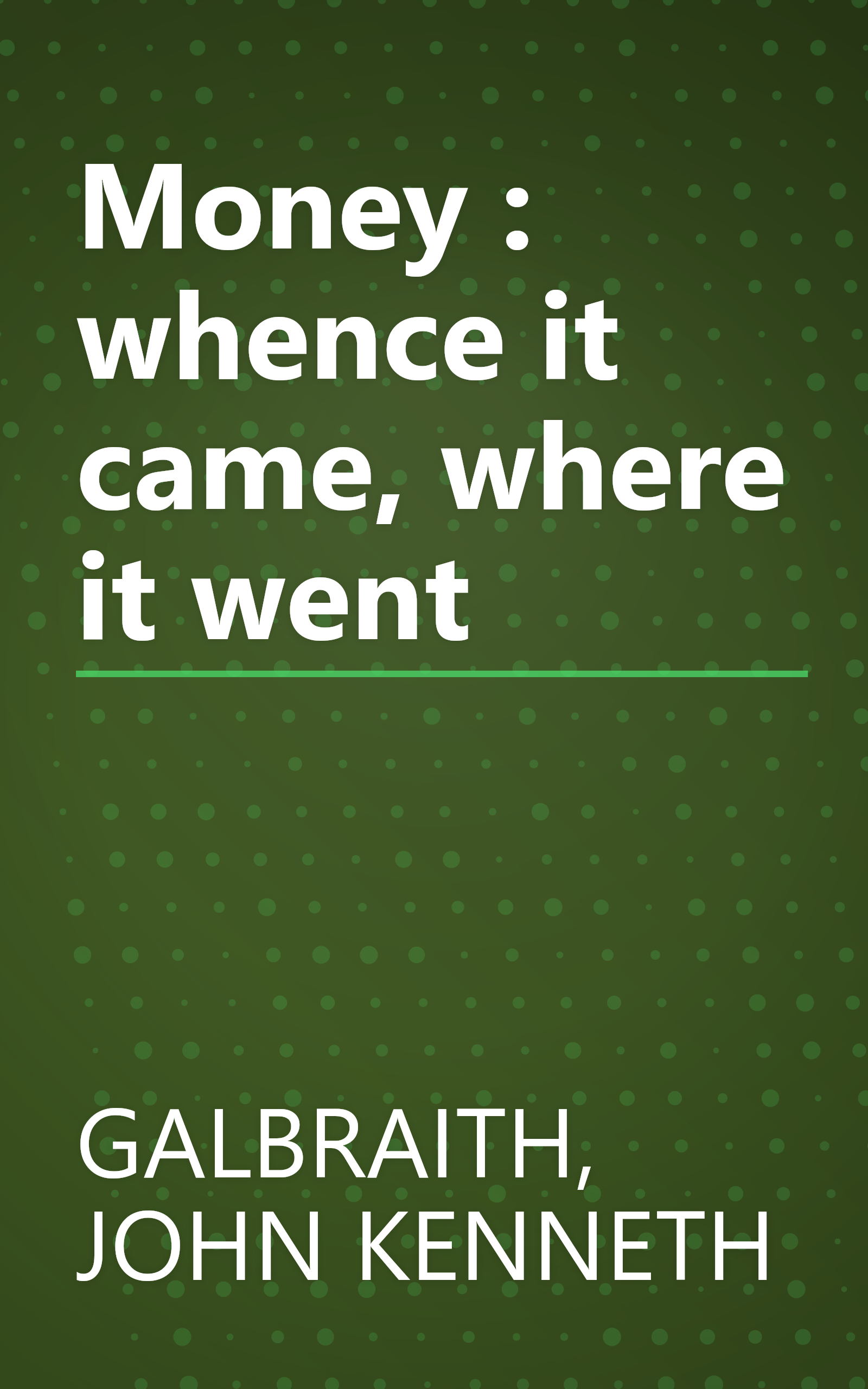 Money : whence it came, where it went book cover