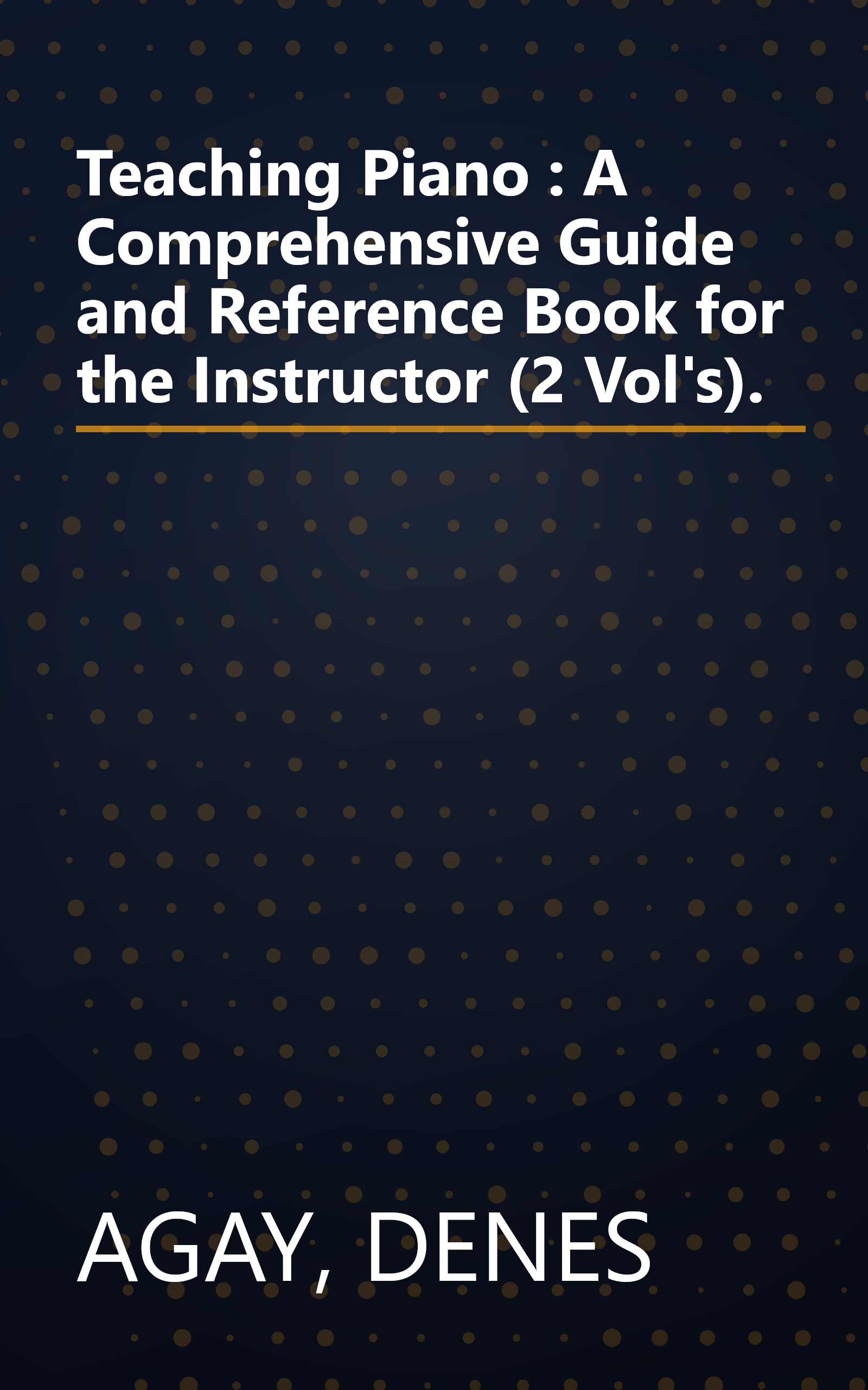 Teaching Piano : A Comprehensive Guide and Reference Book for the Instructor (2 Vol's). book cover