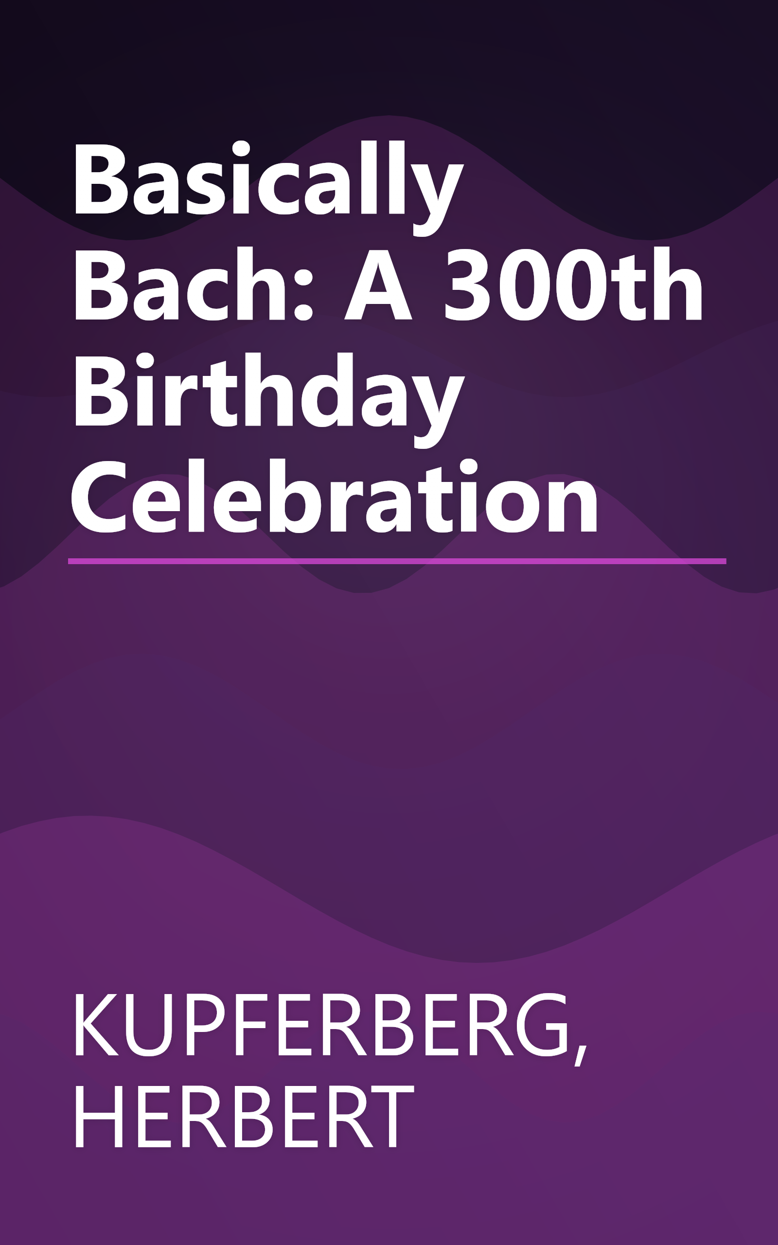 Basically Bach: A 300th Birthday Celebration book cover