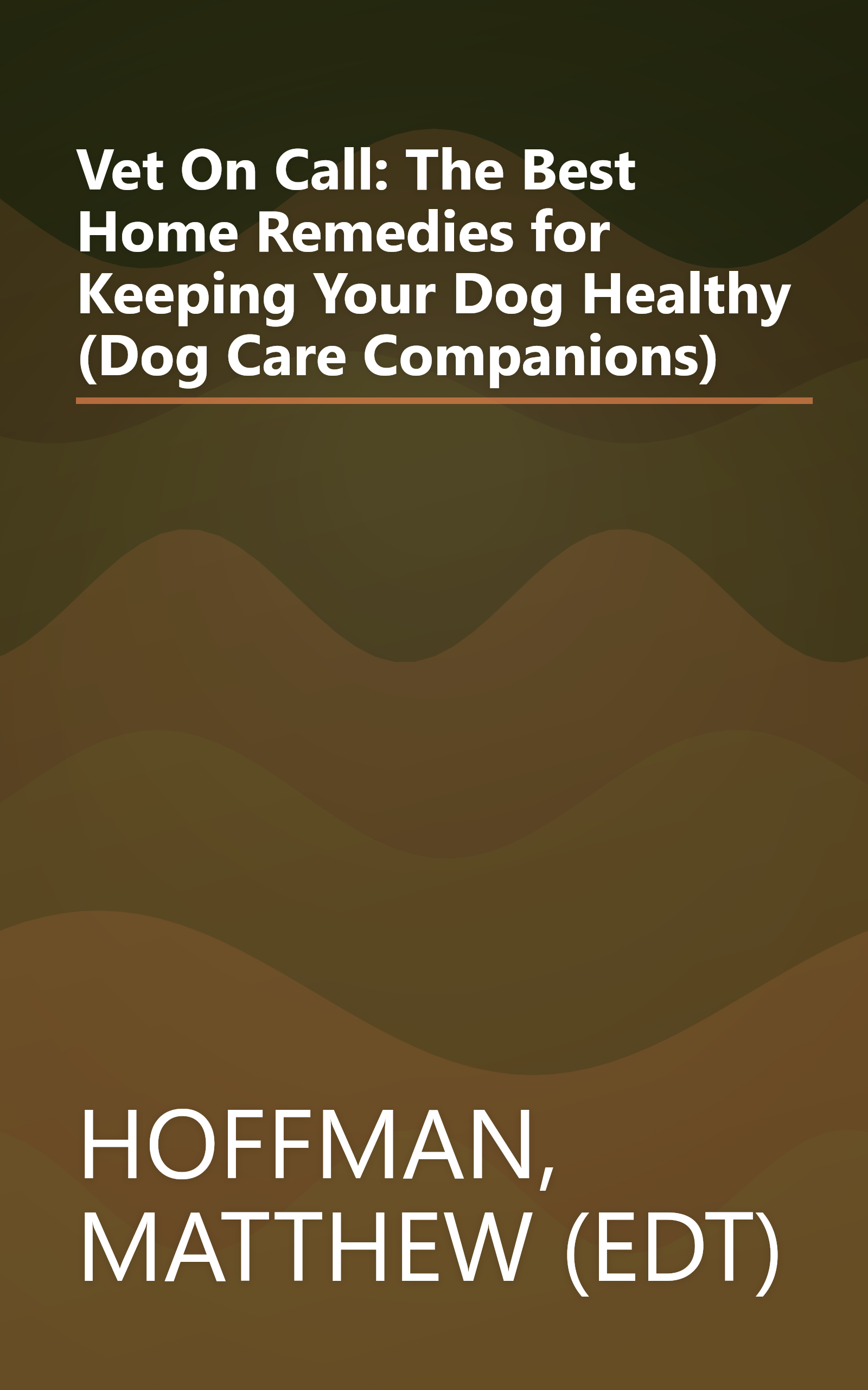 Vet On Call: The Best Home Remedies for Keeping Your Dog Healthy (Dog Care Companions) book cover