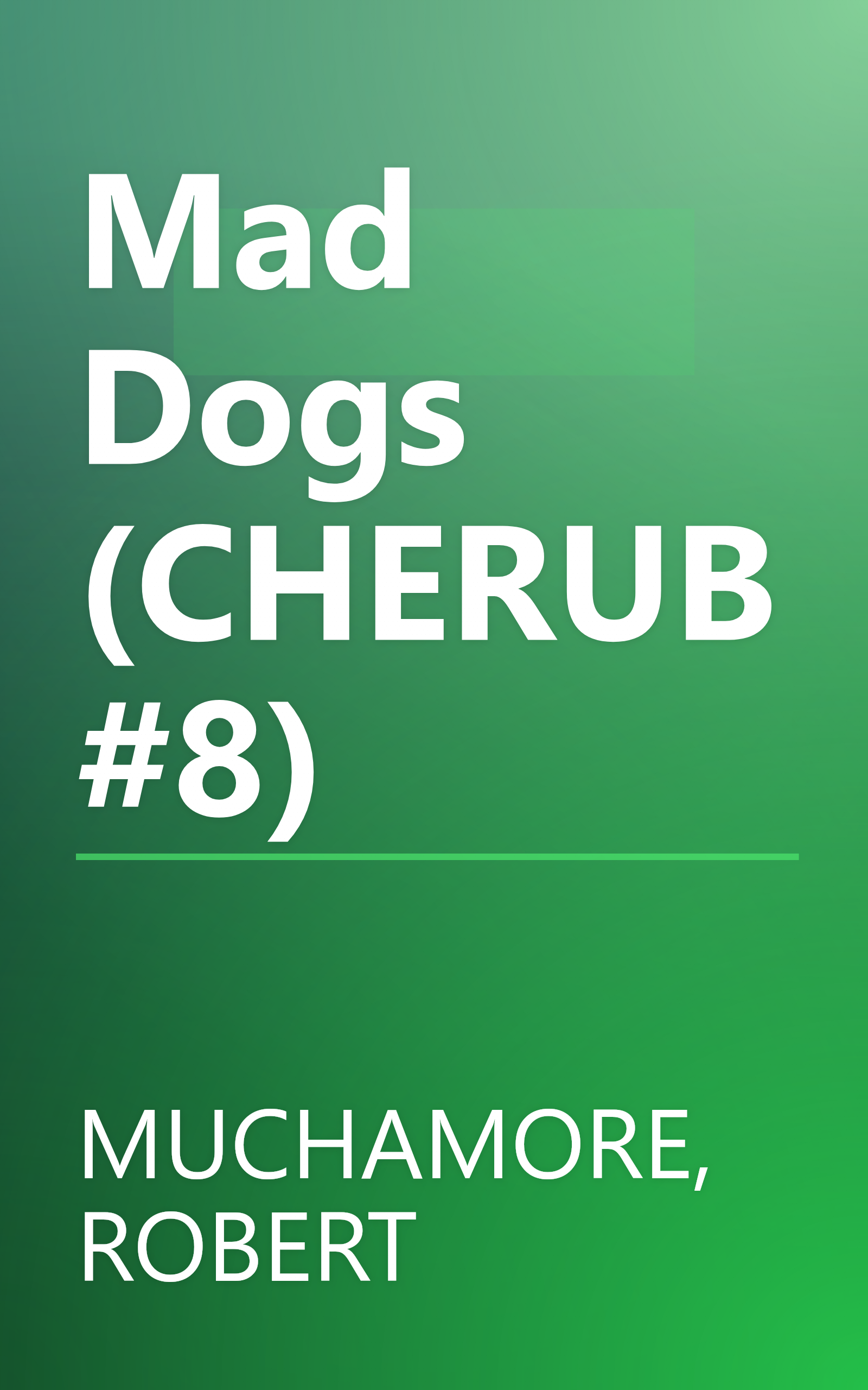 Mad Dogs (CHERUB #8) book cover